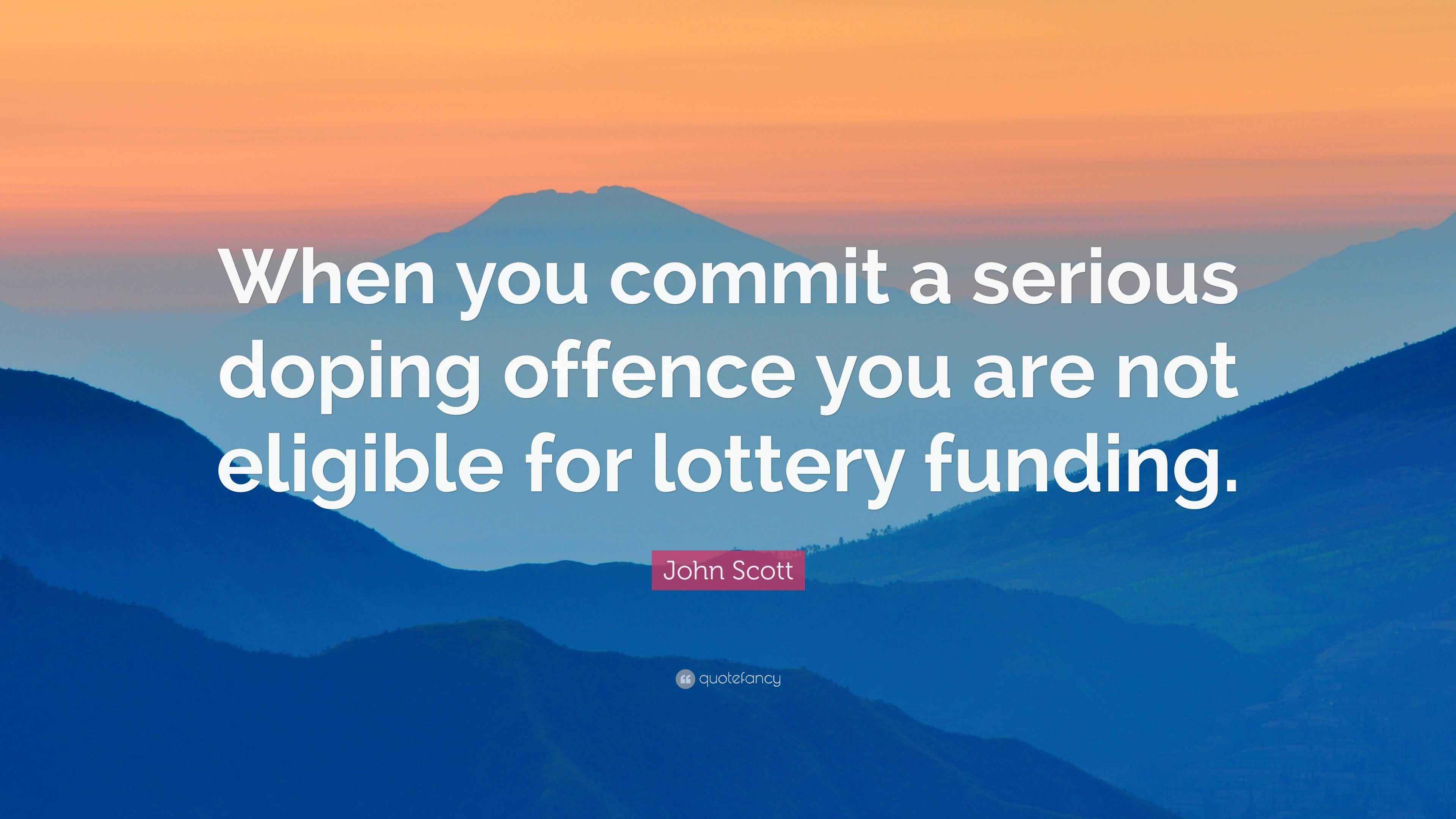 John Scott Quote: “When you commit a serious doping offence you are not ...