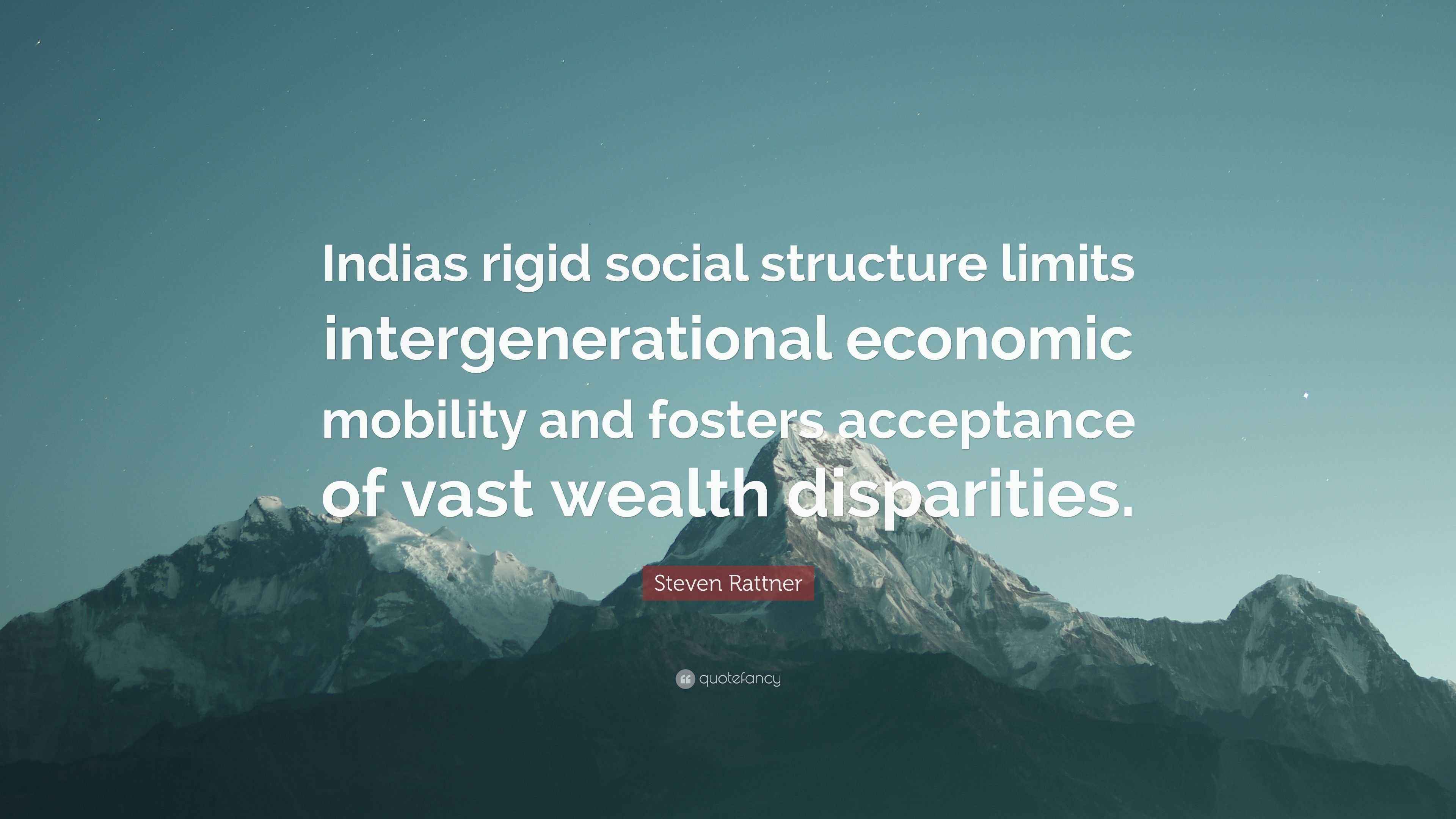 Steven Rattner Quote: “Indias rigid social structure limits ...