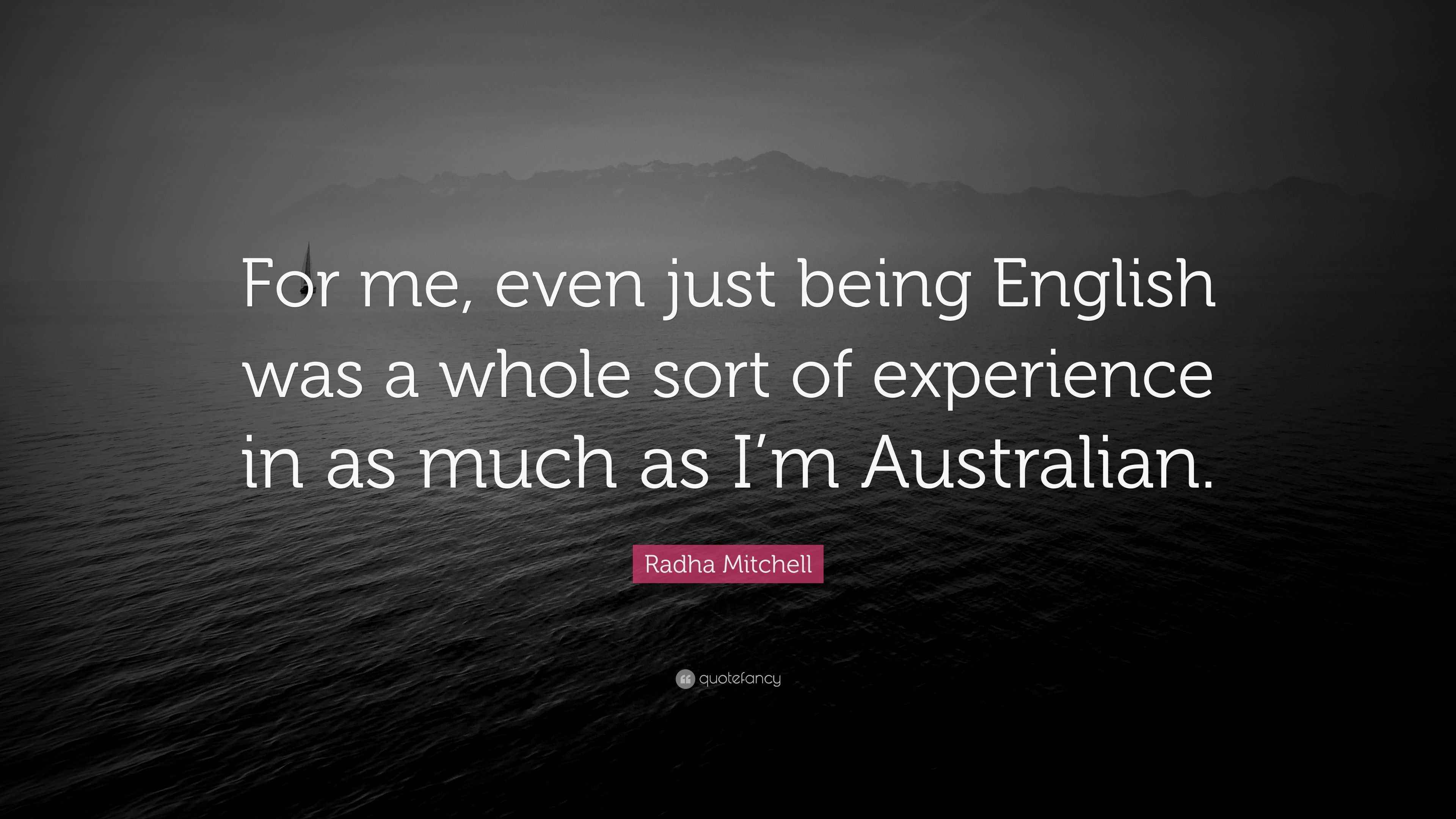 Radha Mitchell Quote: “For me, even just being English was a whole sort ...