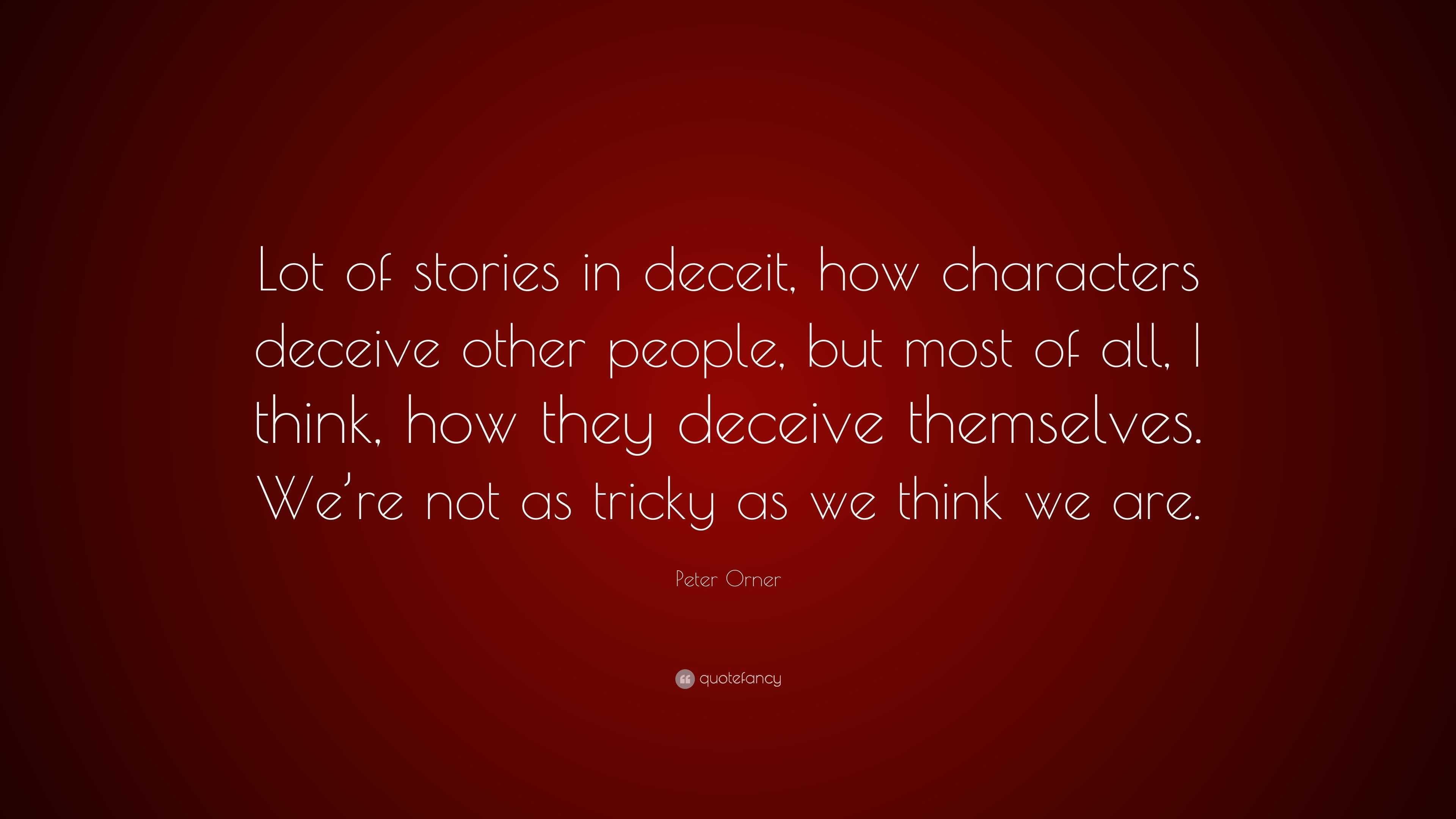 Peter Orner Quote: “Lot of stories in deceit, how characters deceive ...