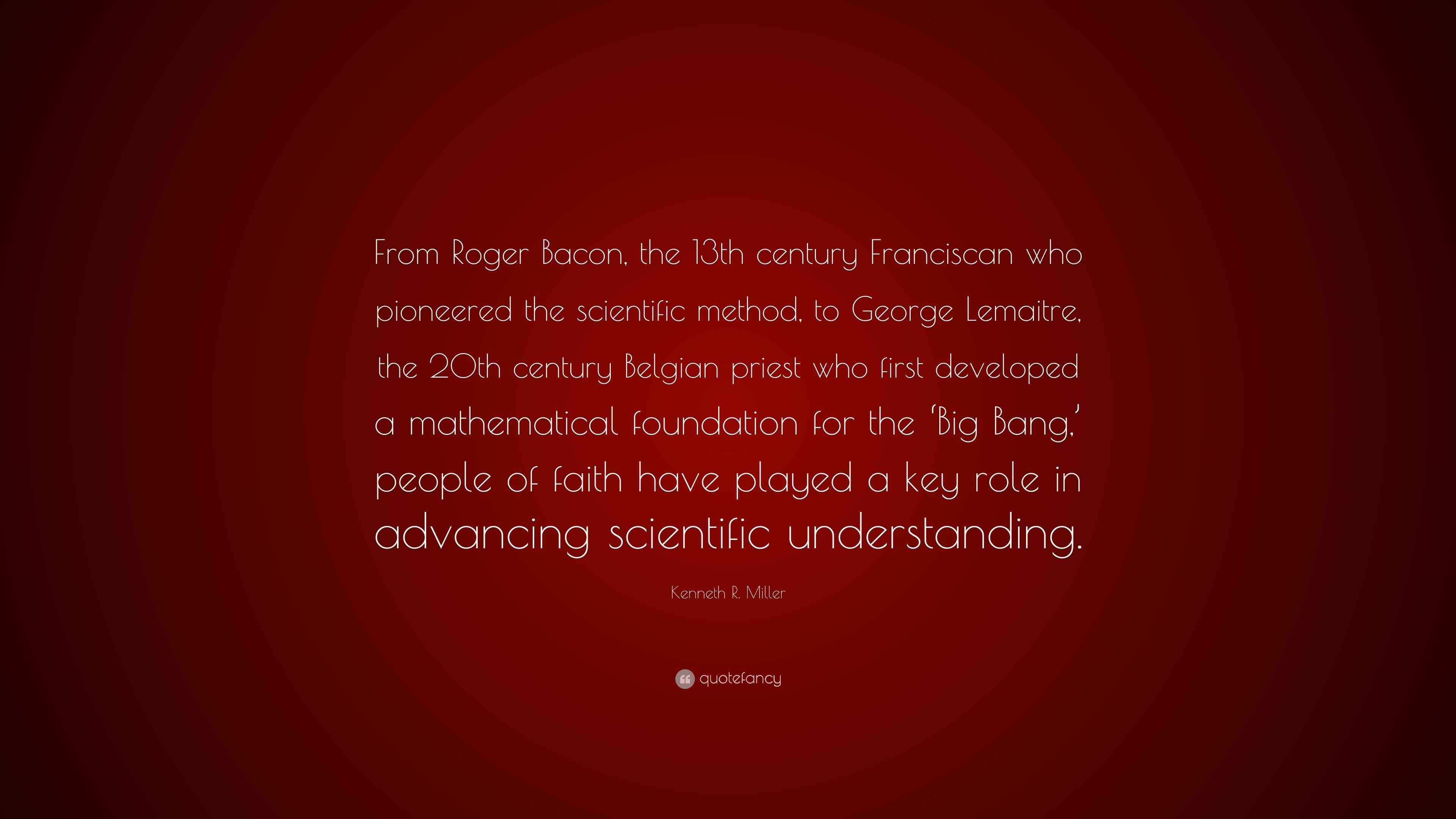 Kenneth R. Miller Quote: “From Roger Bacon, the 13th century Franciscan ...