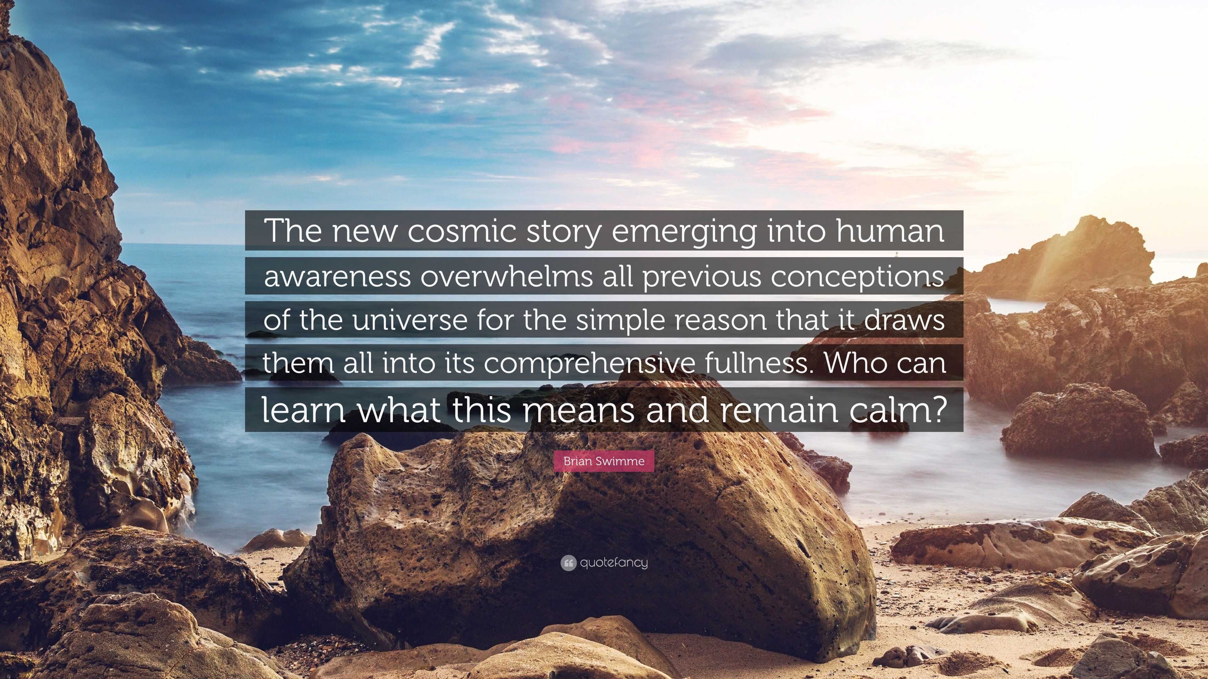 Brian Swimme Quote: “The new cosmic story emerging into human awareness ...