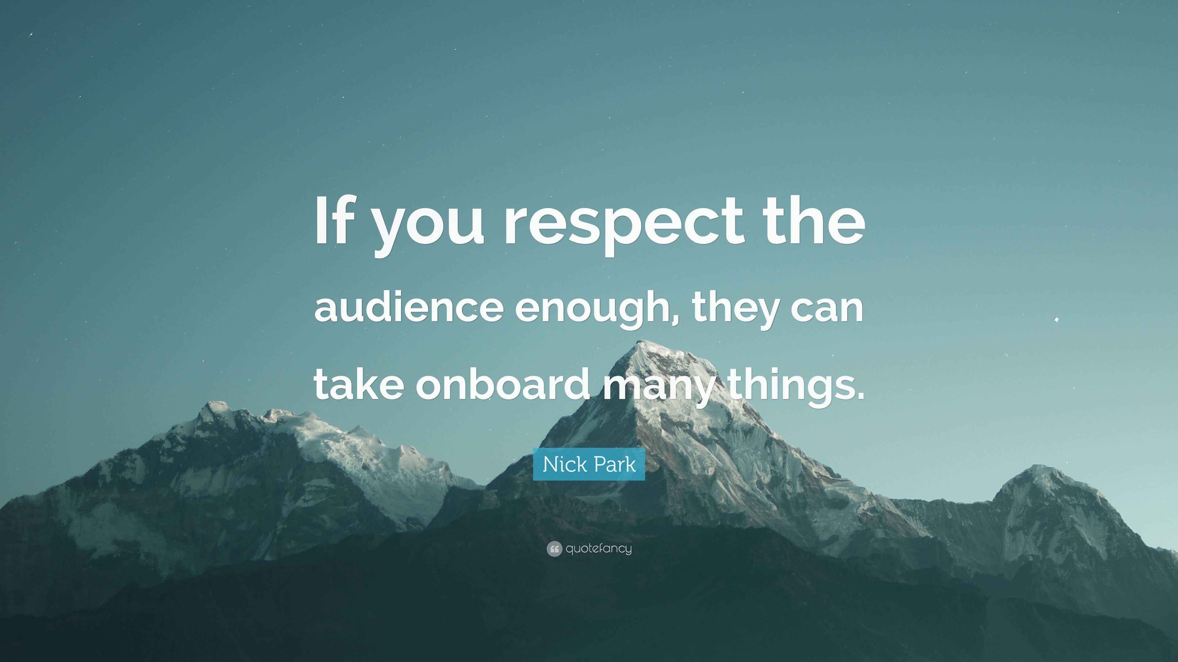 Nick Park Quote: “If you respect the audience enough, they can take ...