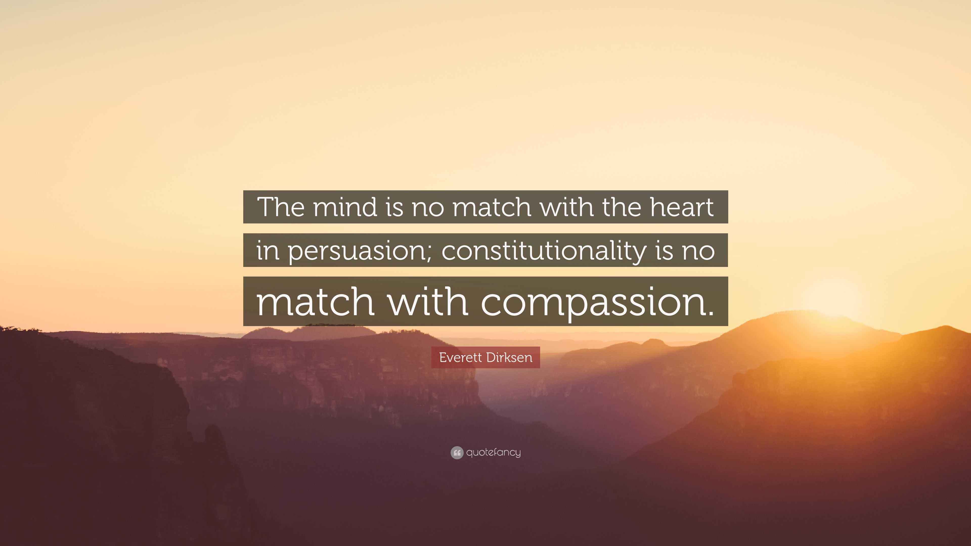 Everett Dirksen Quote: “The mind is no match with the heart in ...