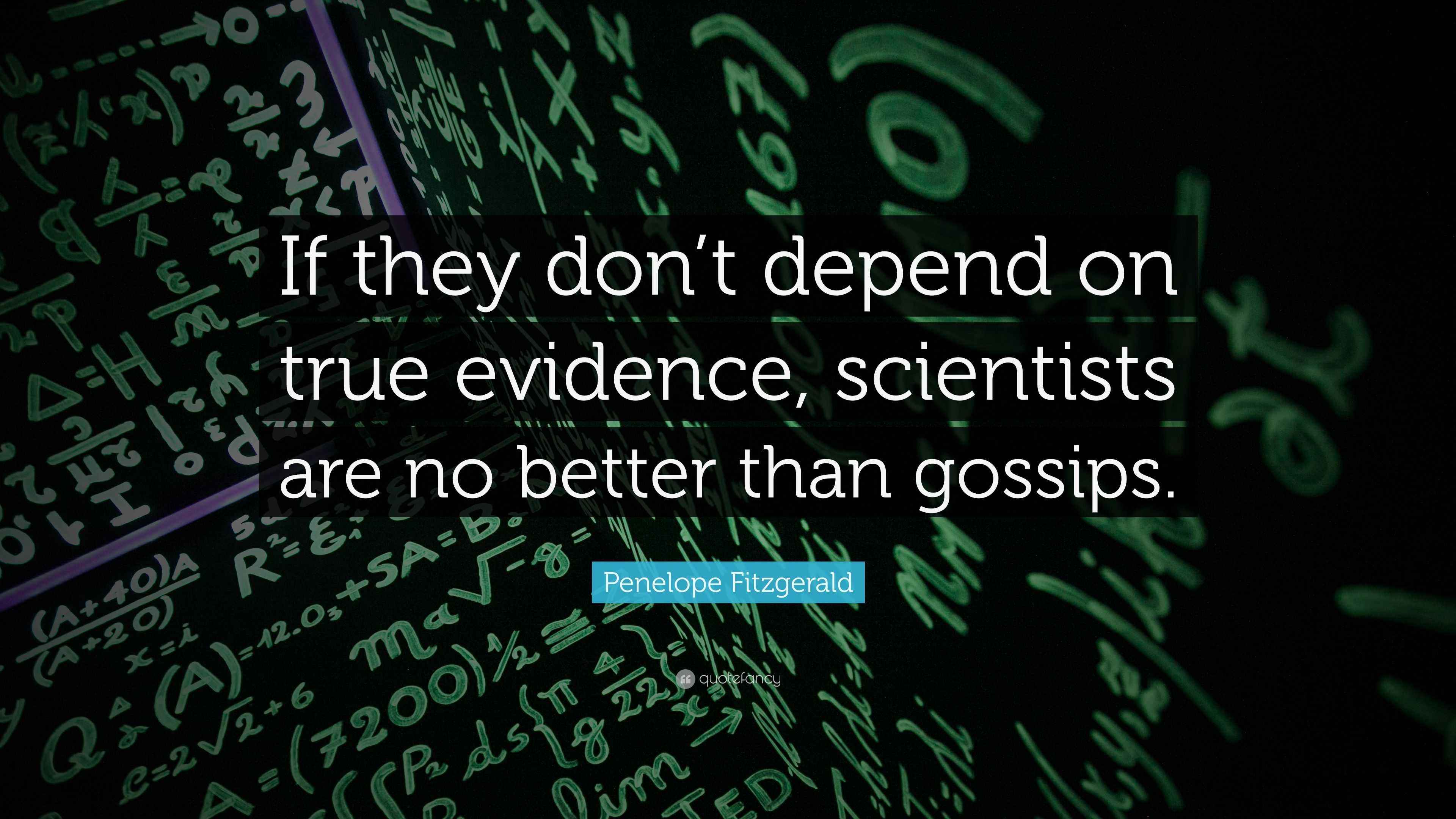 Penelope Fitzgerald Quote: “If they don’t depend on true evidence ...