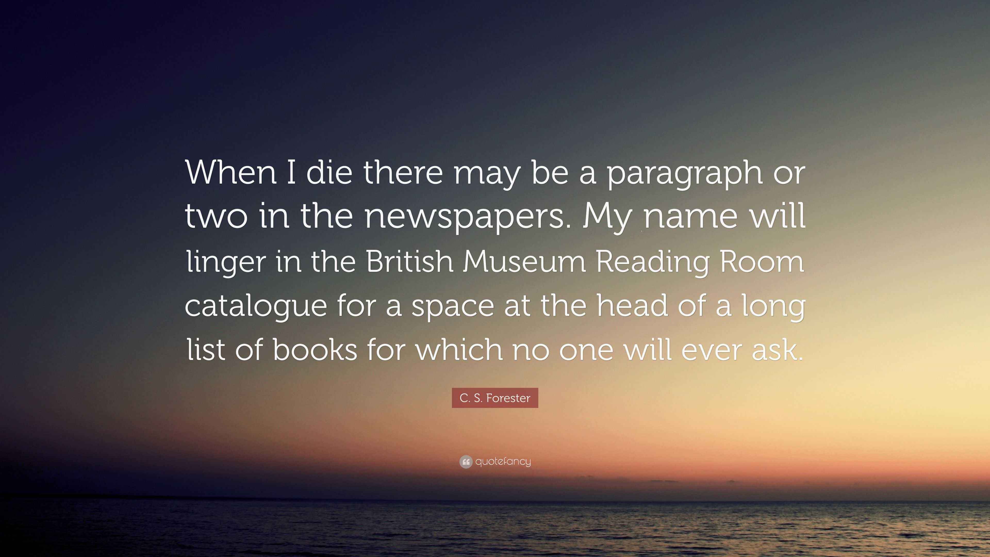 C. S. Forester Quote: “When I die there may be a paragraph or two in ...