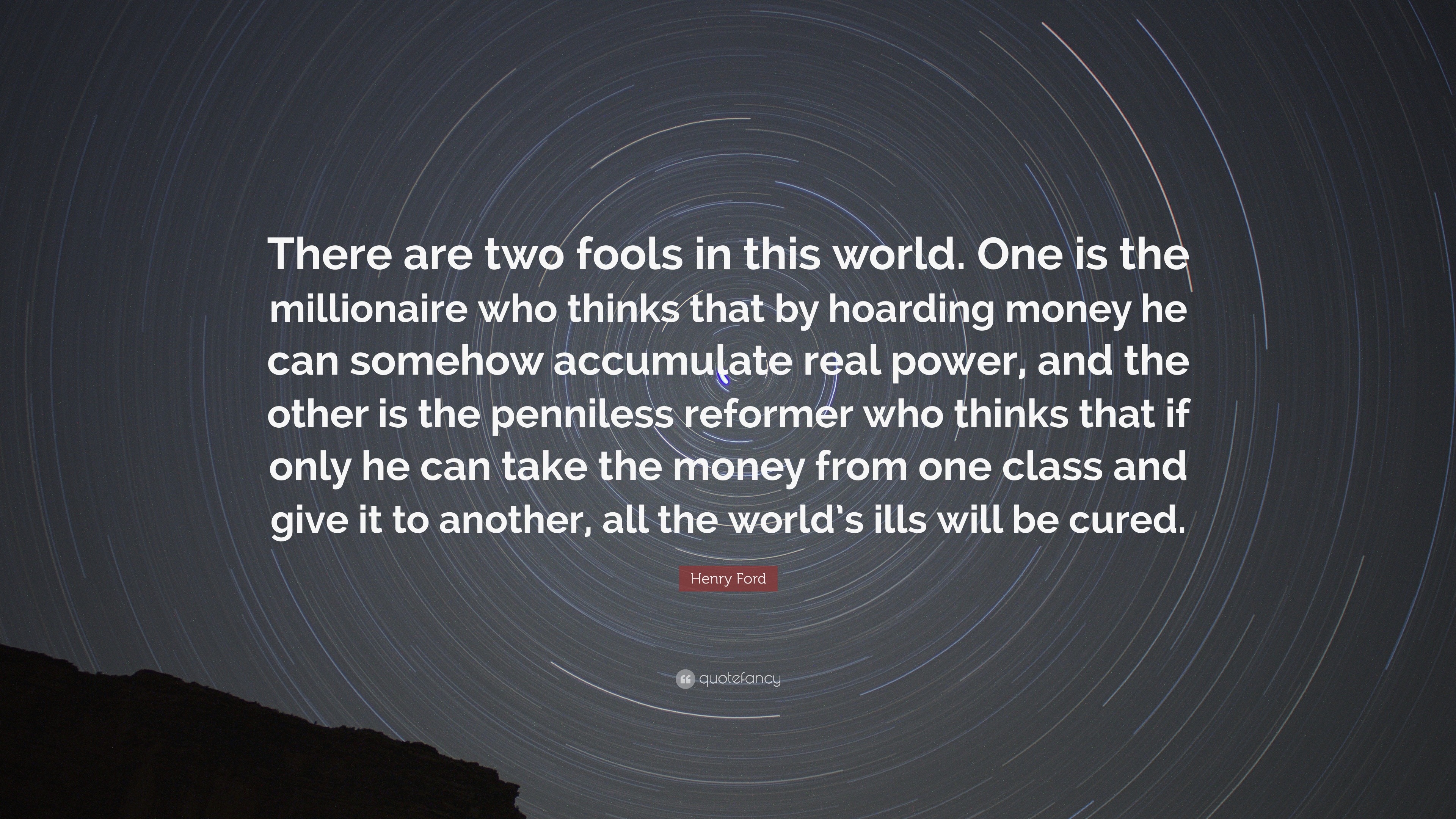 Henry Ford Quote: “There are two fools in this world. One is the ...