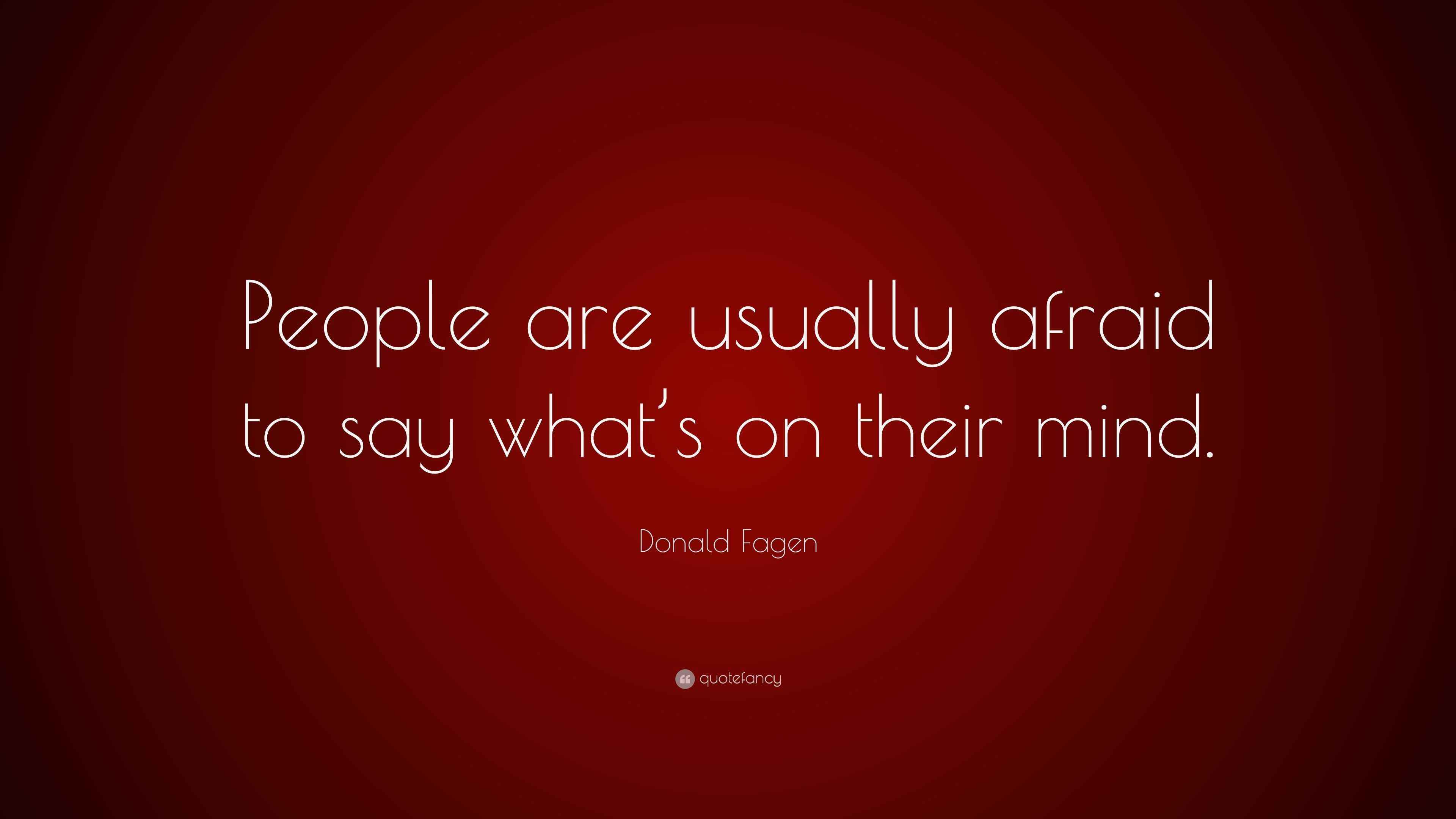Donald Fagen Quote: “People are usually afraid to say what’s on their ...