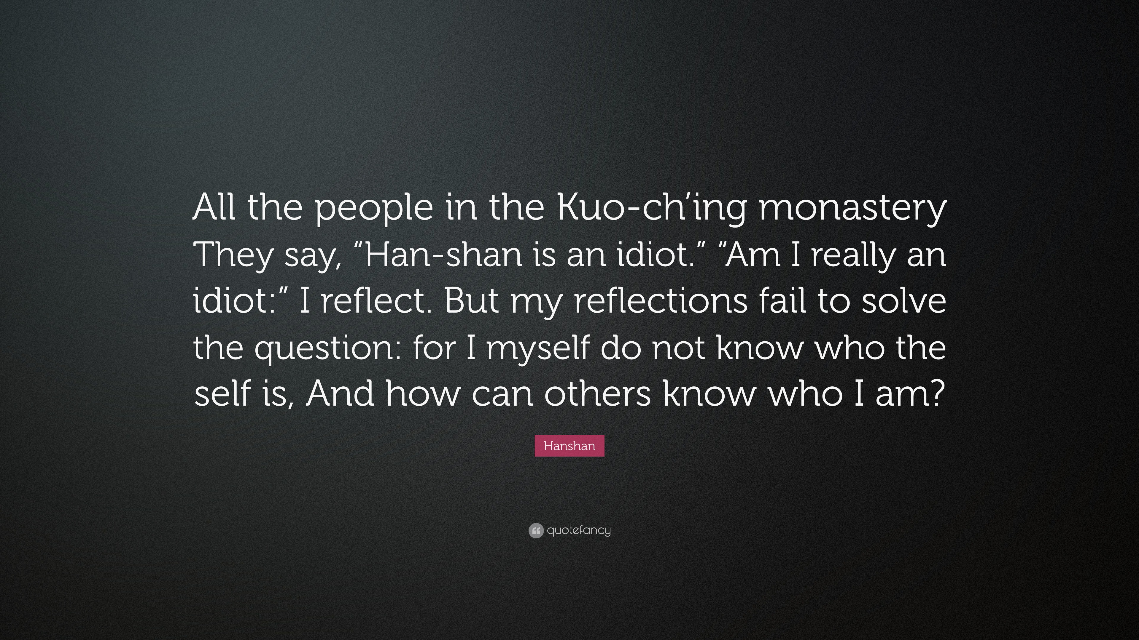 Hanshan Quote: “All the people in the Kuo-ch’ing monastery They say ...
