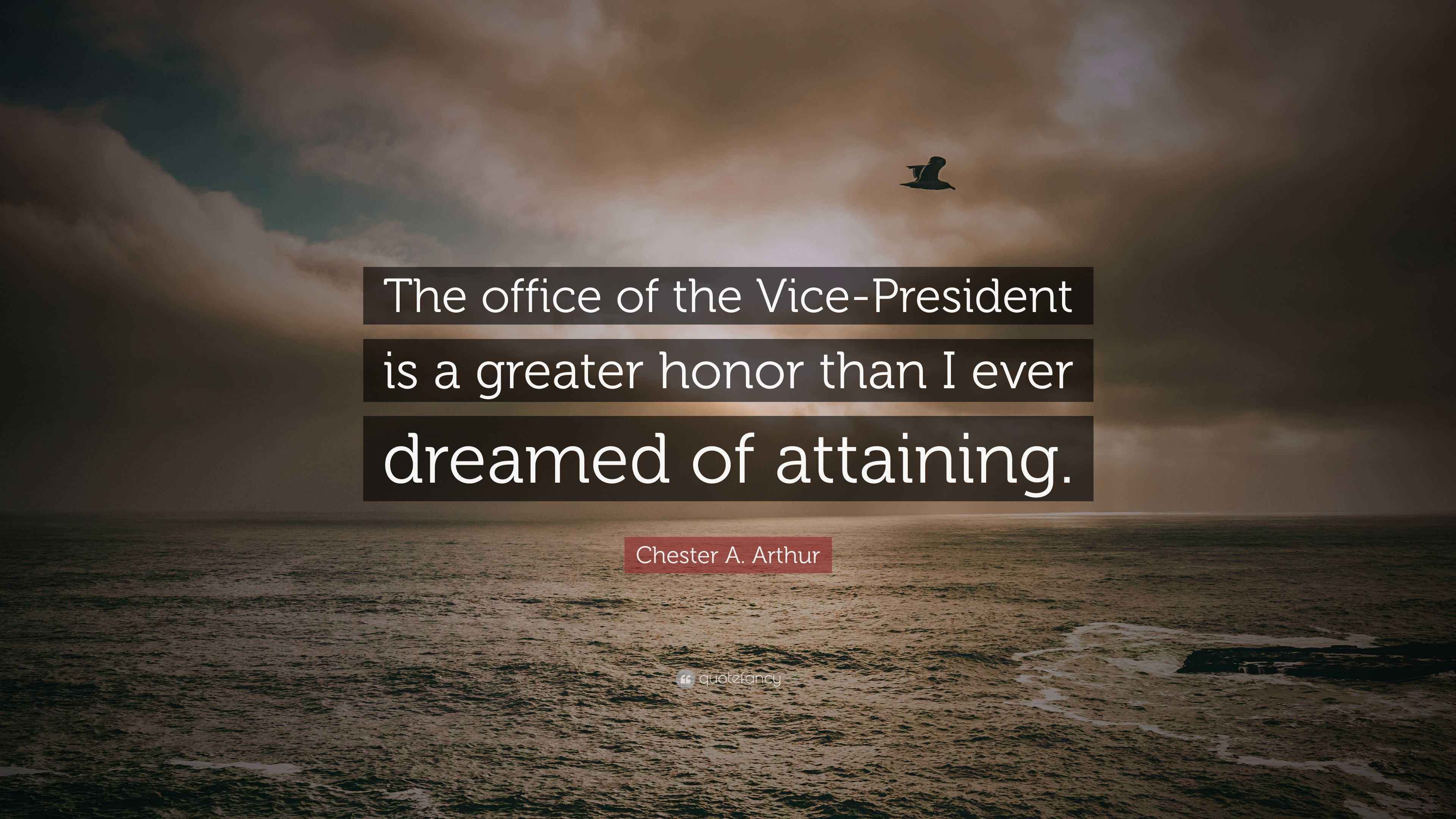 Chester A. Arthur Quote: “The office of the Vice-President is a greater ...