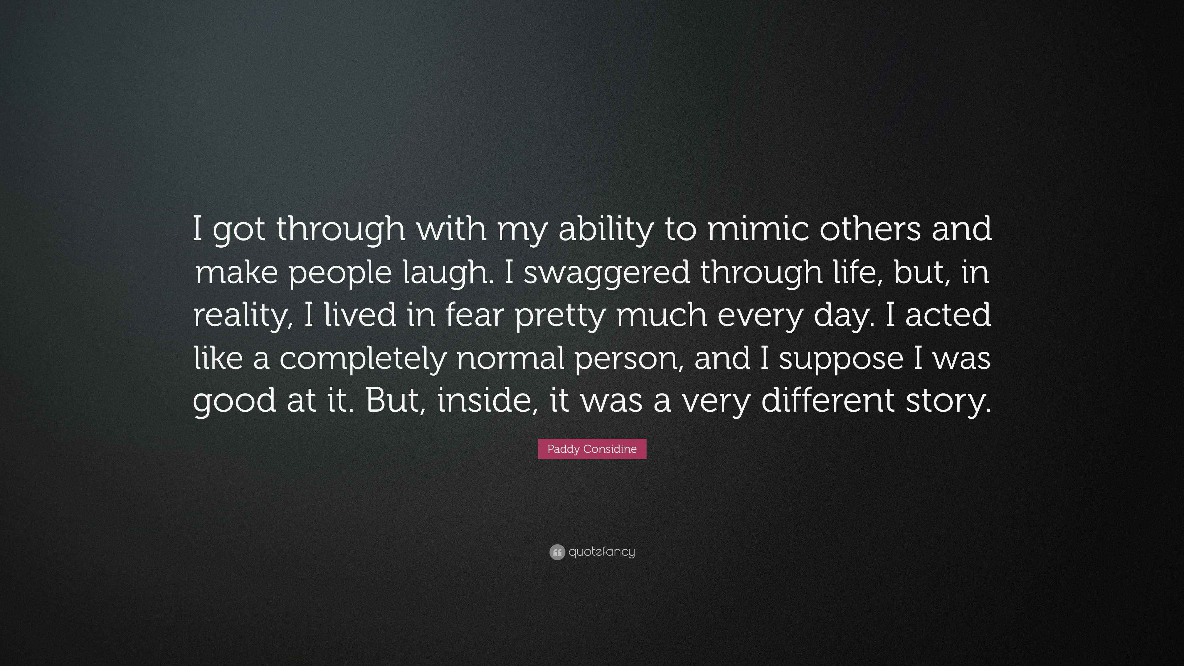 Paddy Considine Quote: “I got through with my ability to mimic others ...