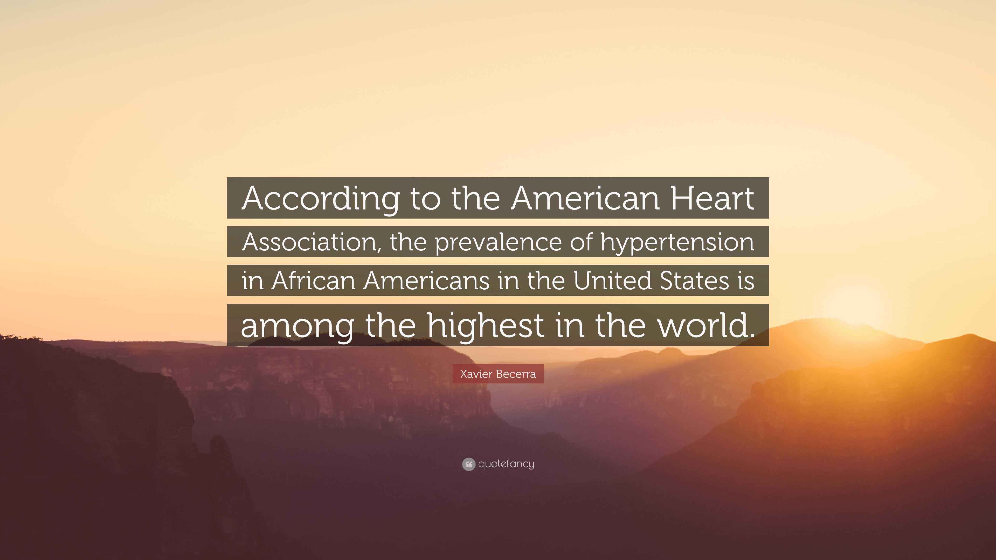 Xavier Becerra Quote: “According to the American Heart Association, the ...