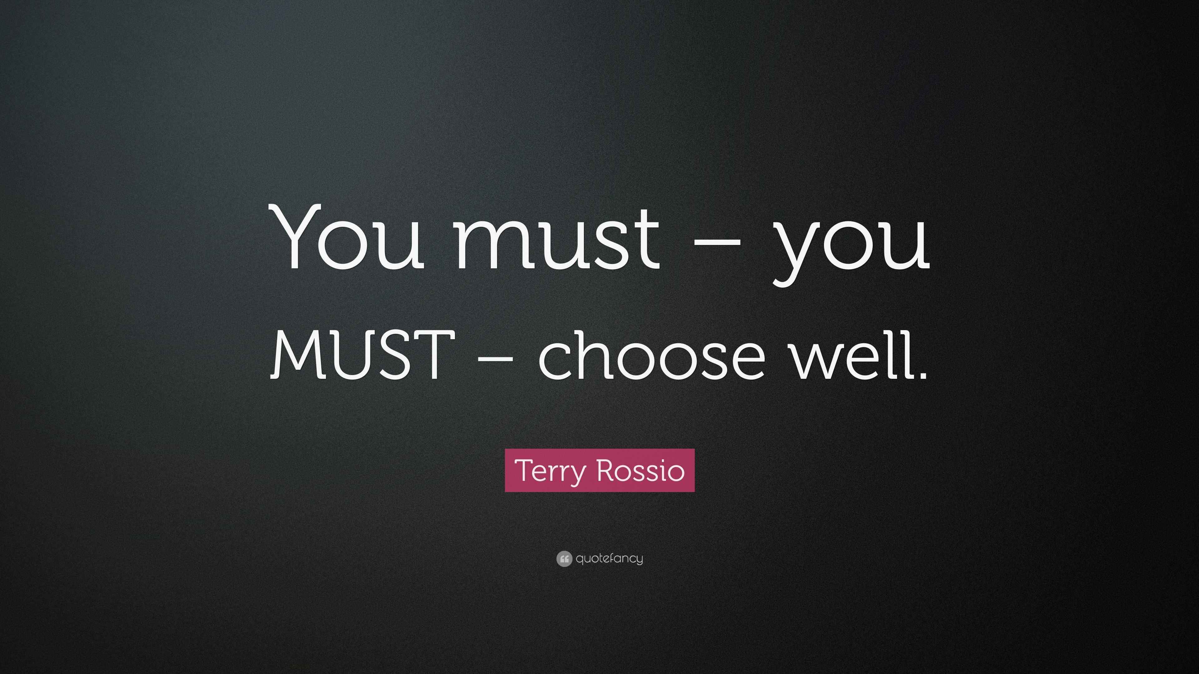 Terry Rossio Quote: “You must – you MUST – choose well.”