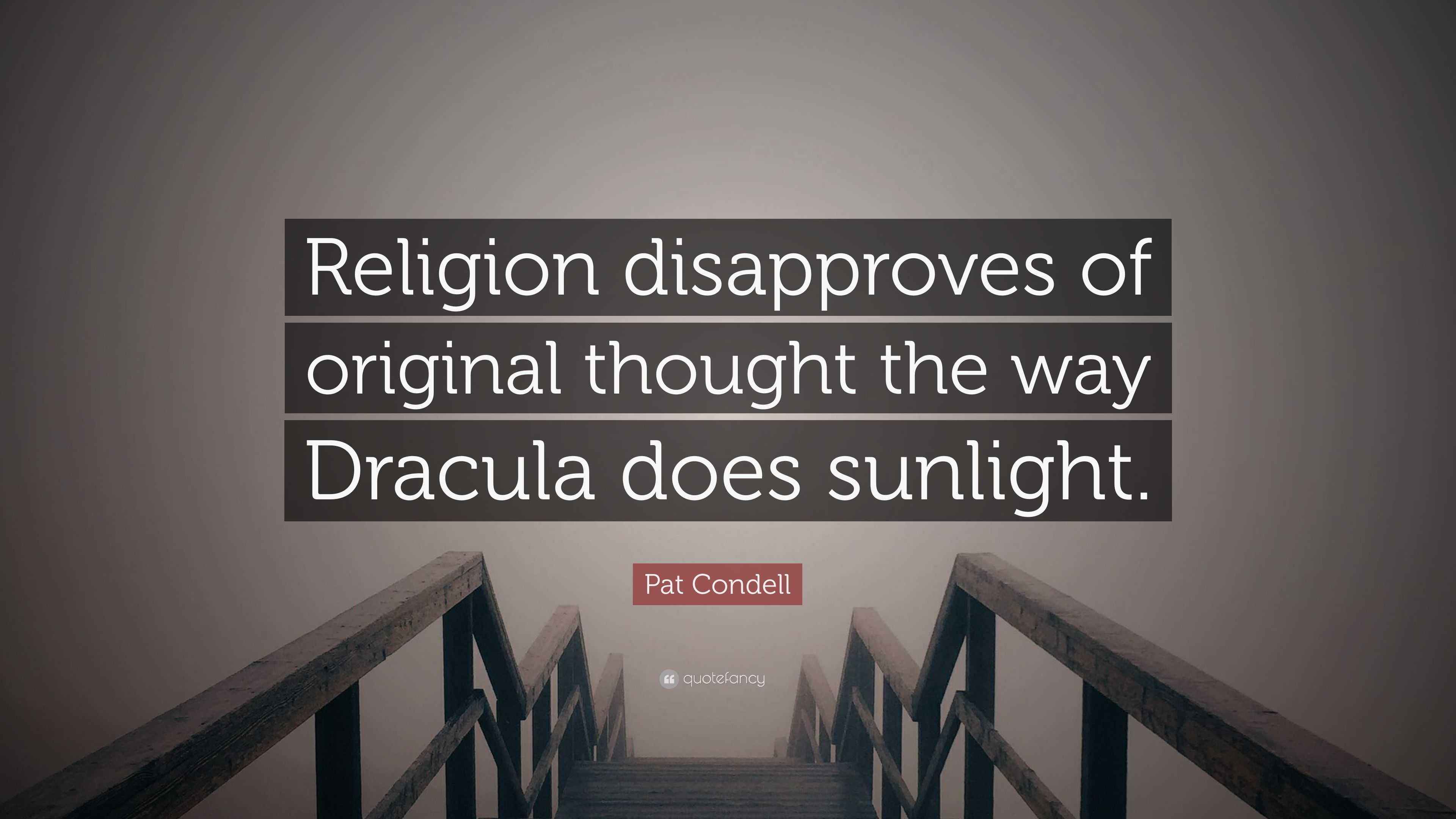 Pat Condell Quote: “Religion disapproves of original thought the way ...