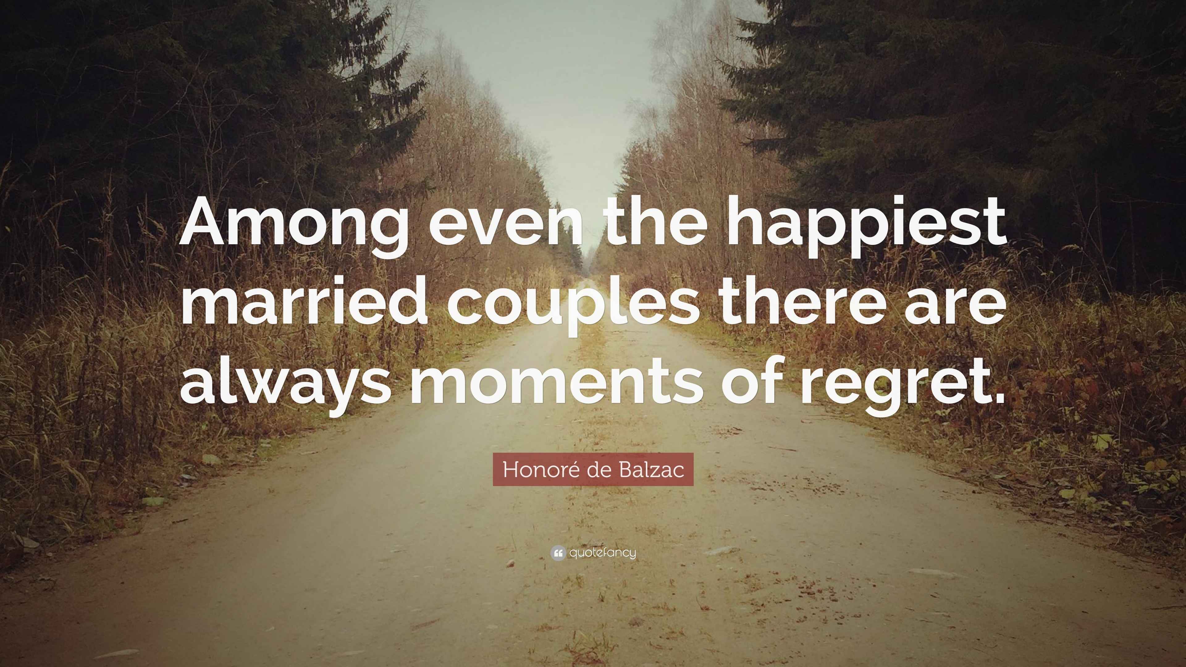 Honoré de Balzac Quote: “Among even the happiest married couples there ...