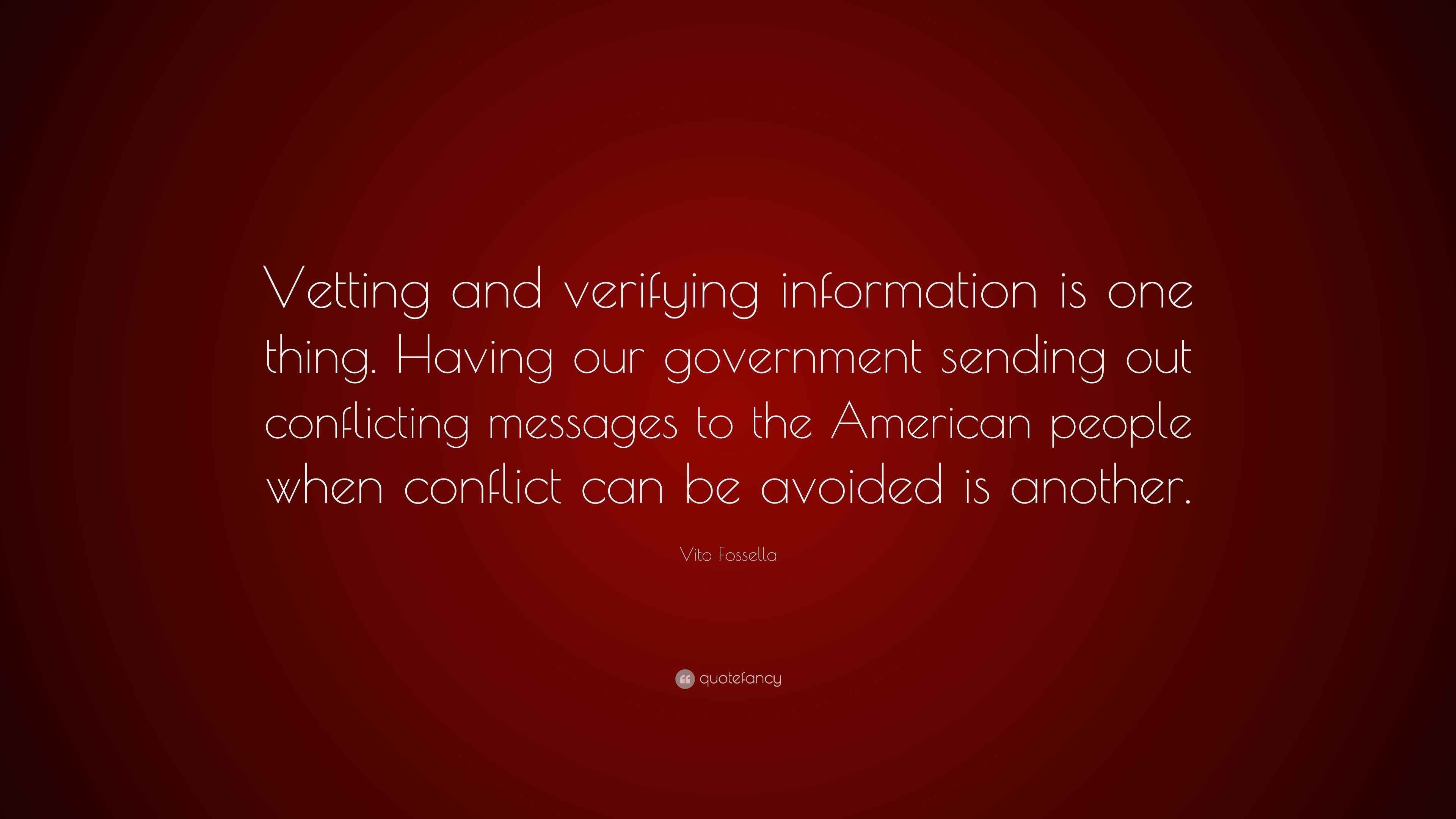 Vito Fossella Quote: “Vetting and verifying information is one thing ...
