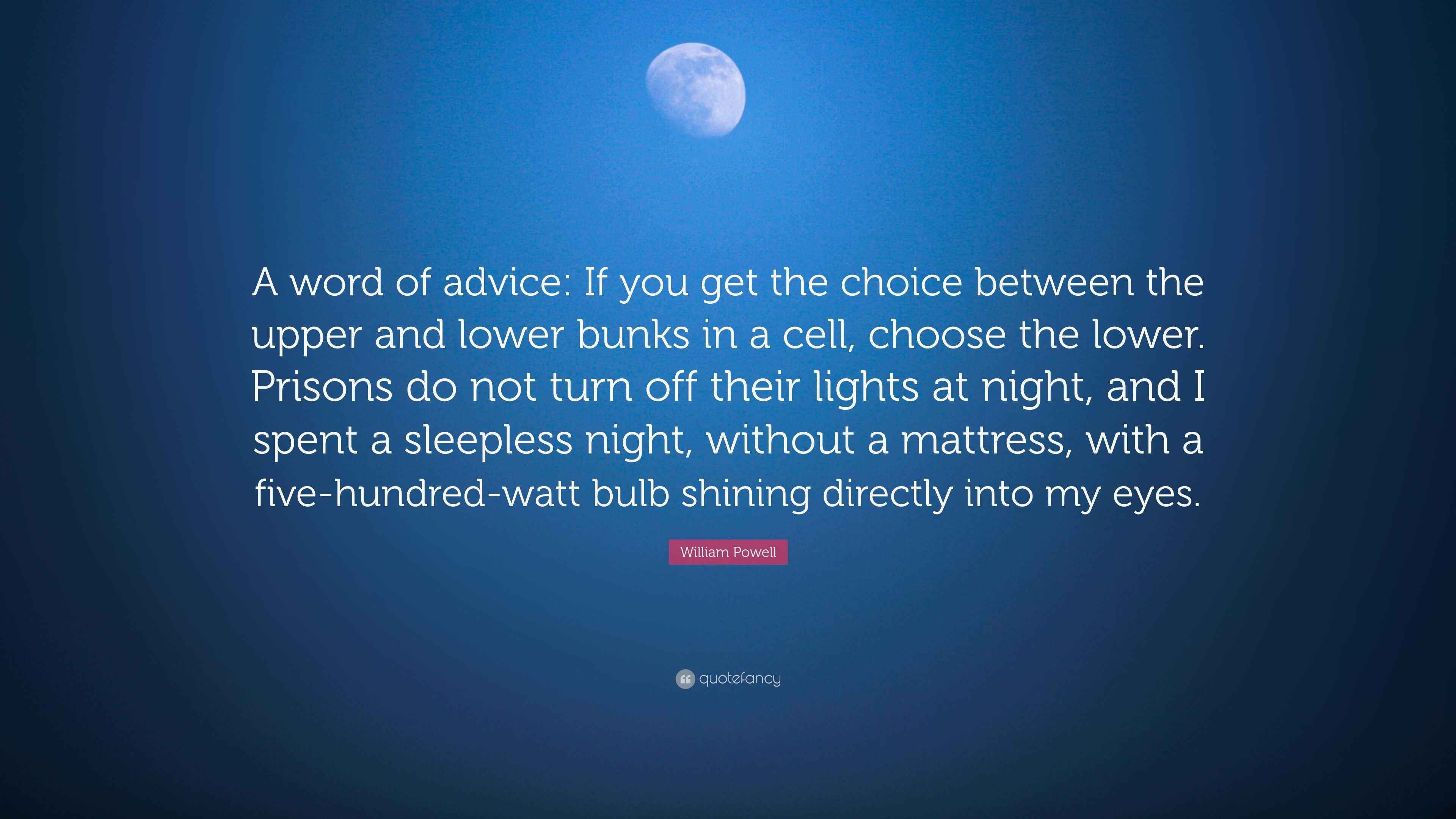 William Powell Quote: “A word of advice: If you get the choice between ...