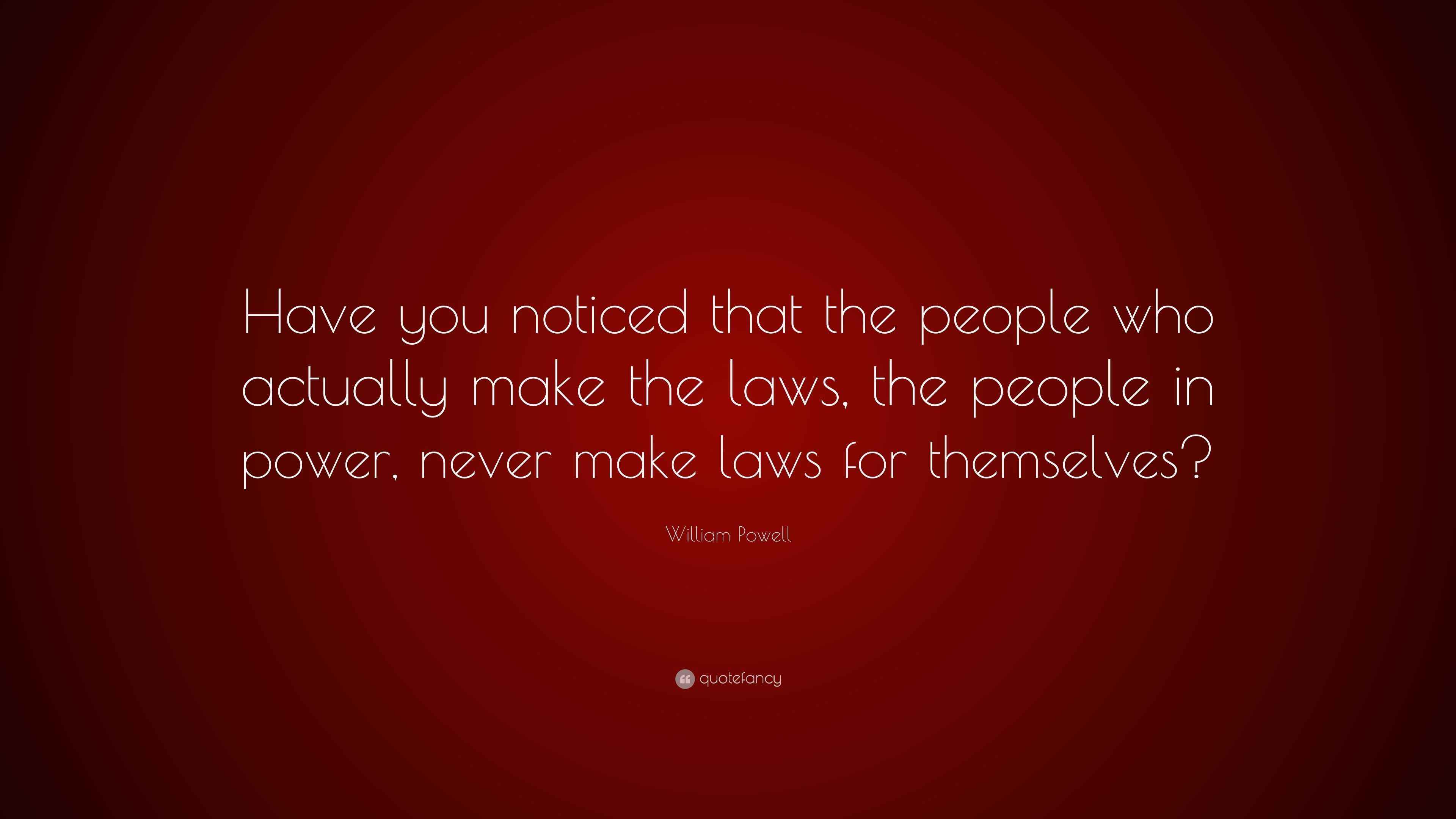 William Powell Quote: “Have you noticed that the people who actually ...