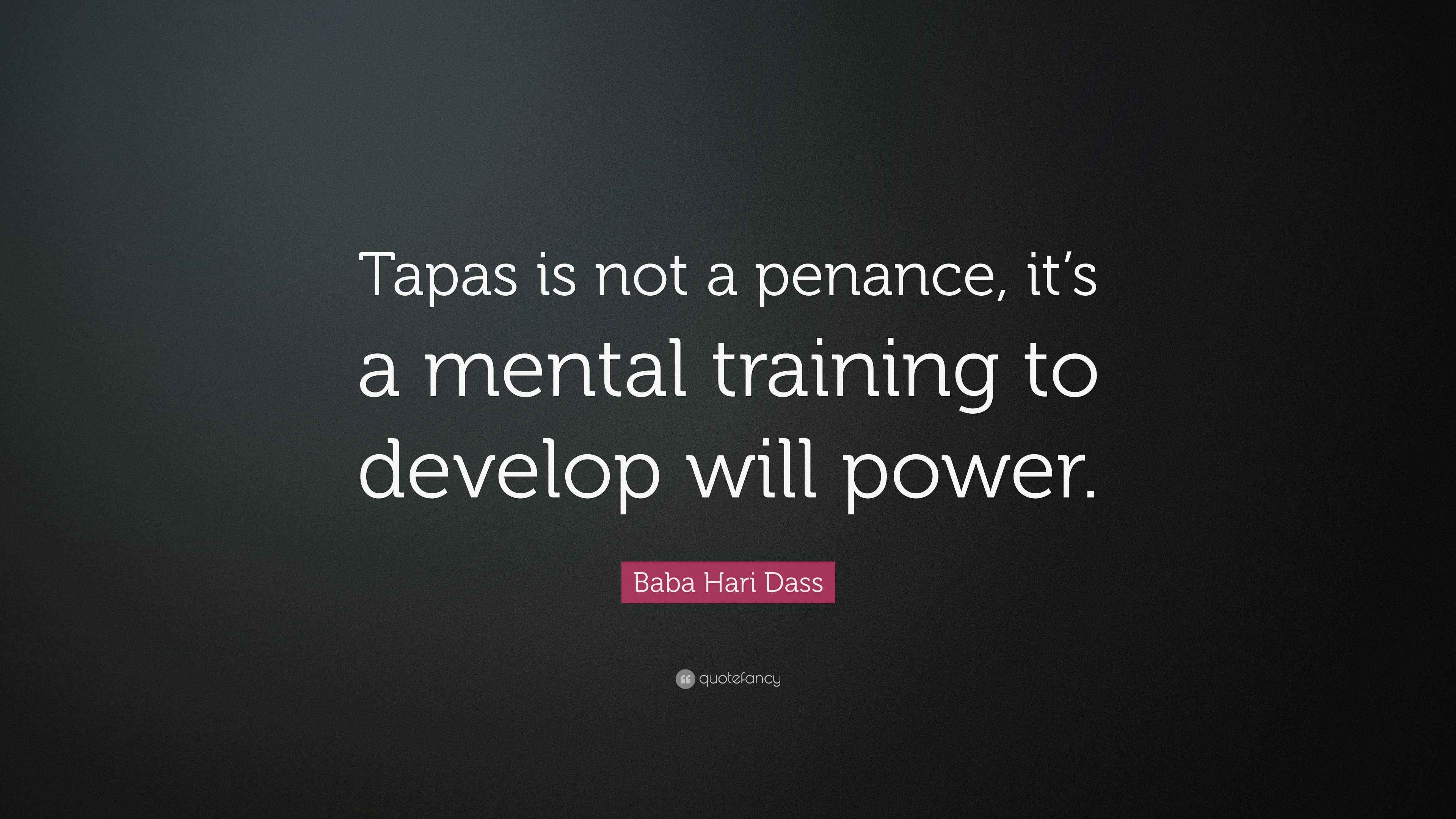 Baba Hari Dass Quote: “Tapas is not a penance, it’s a mental training ...