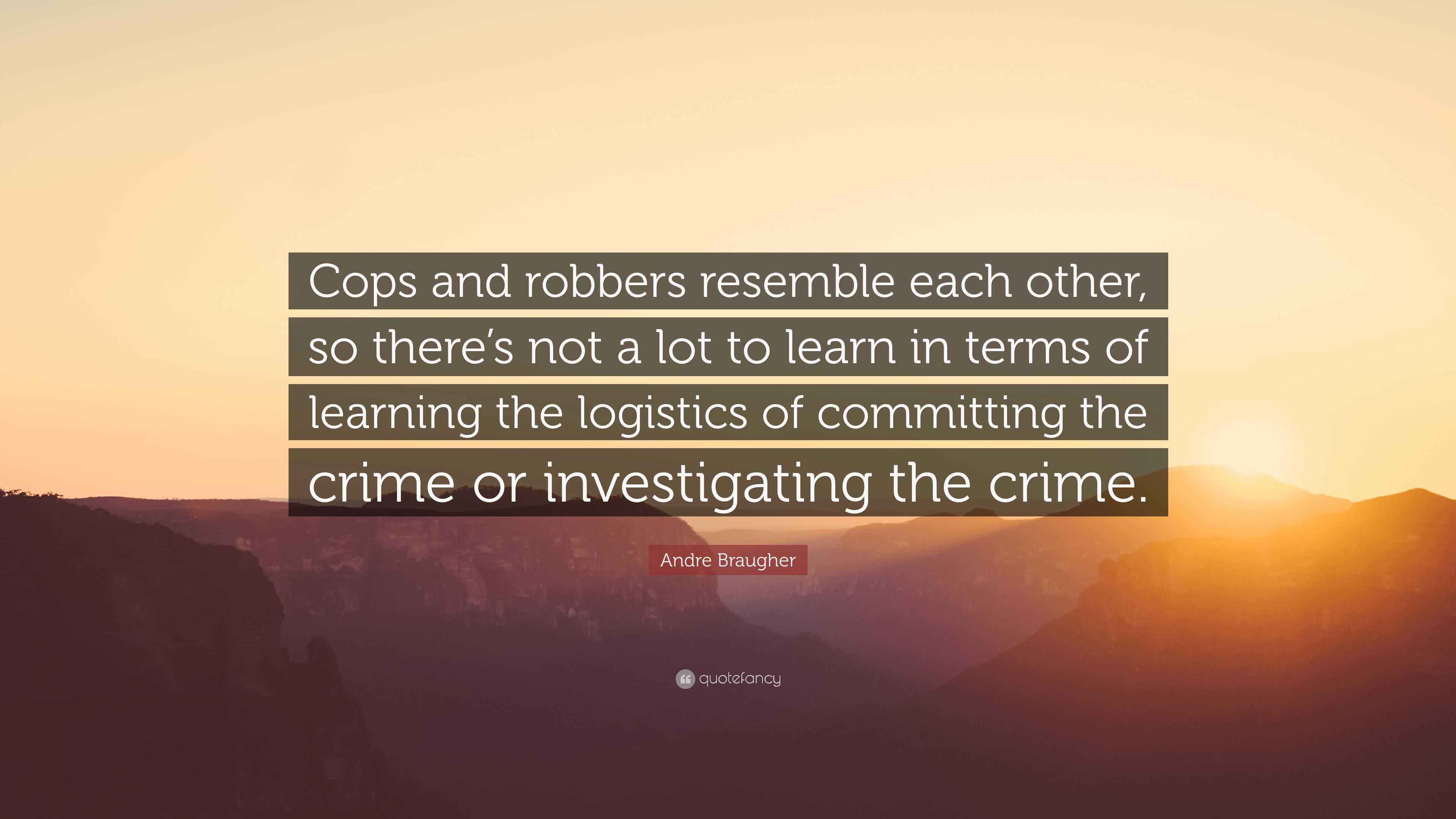 Andre Braugher Quote: “Cops and robbers resemble each other, so there’s ...