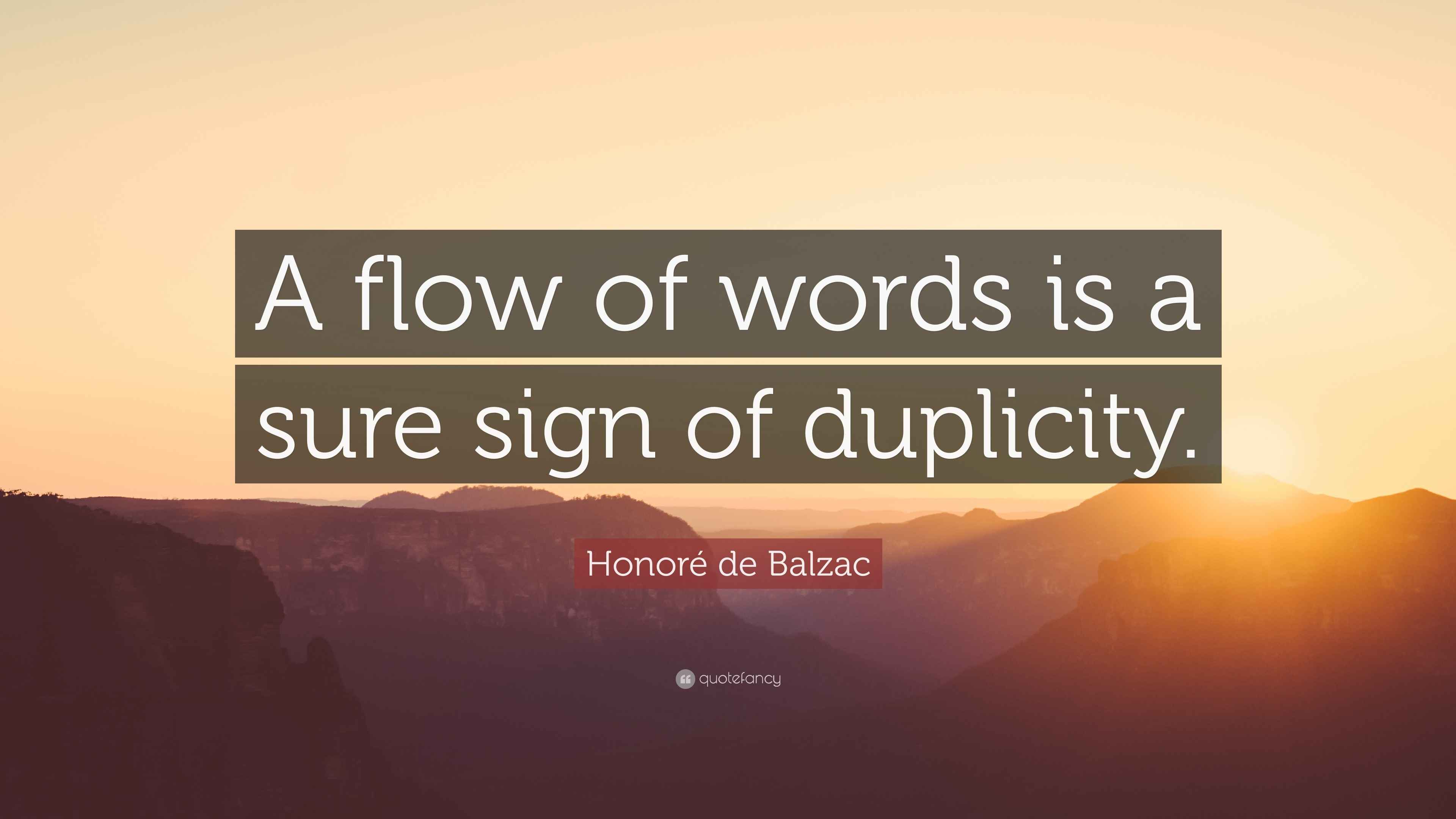 Honoré de Balzac Quote: “A flow of words is a sure sign of duplicity.”