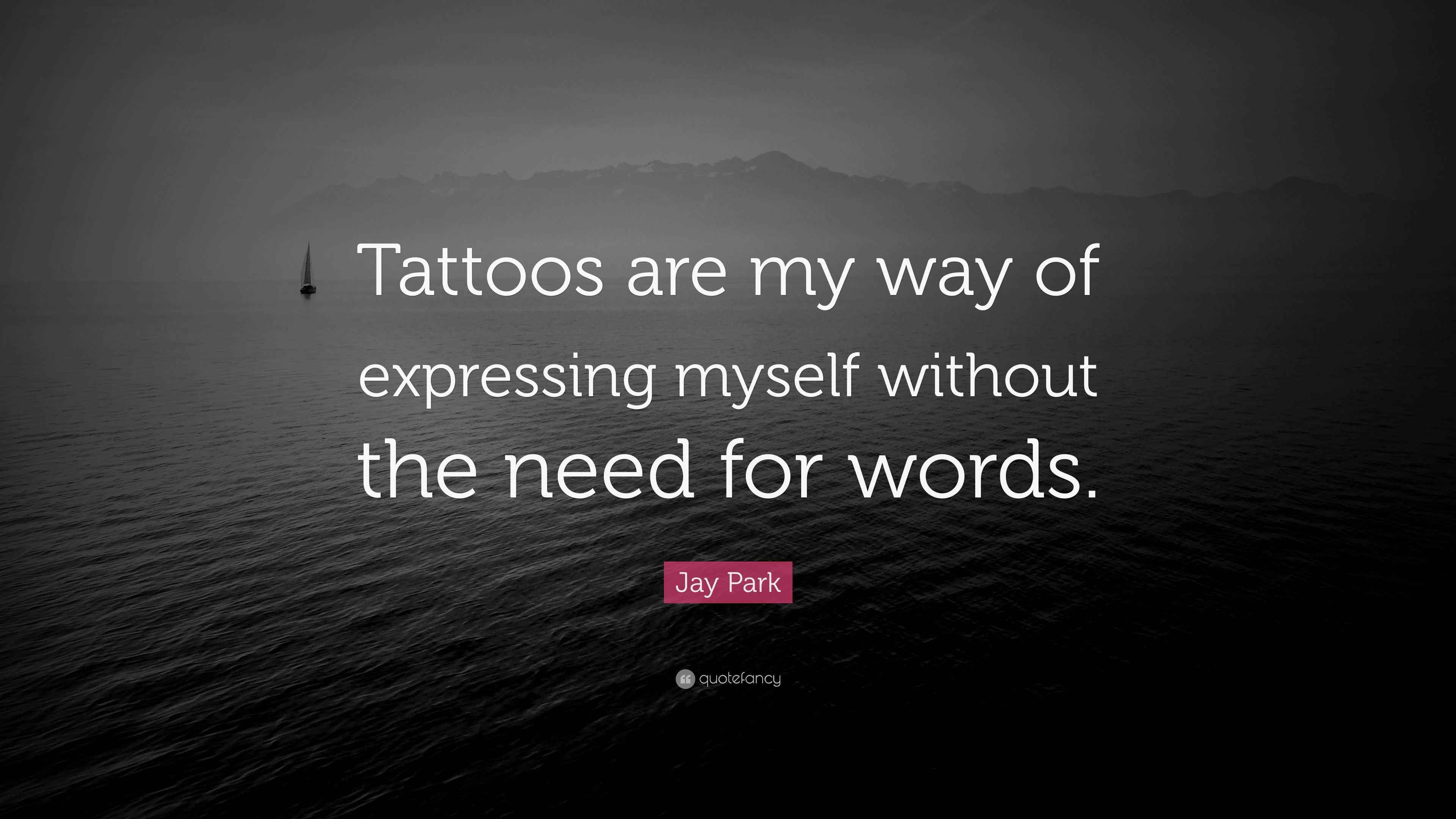 Jay Park Quote: “Tattoos are my way of expressing myself without the ...