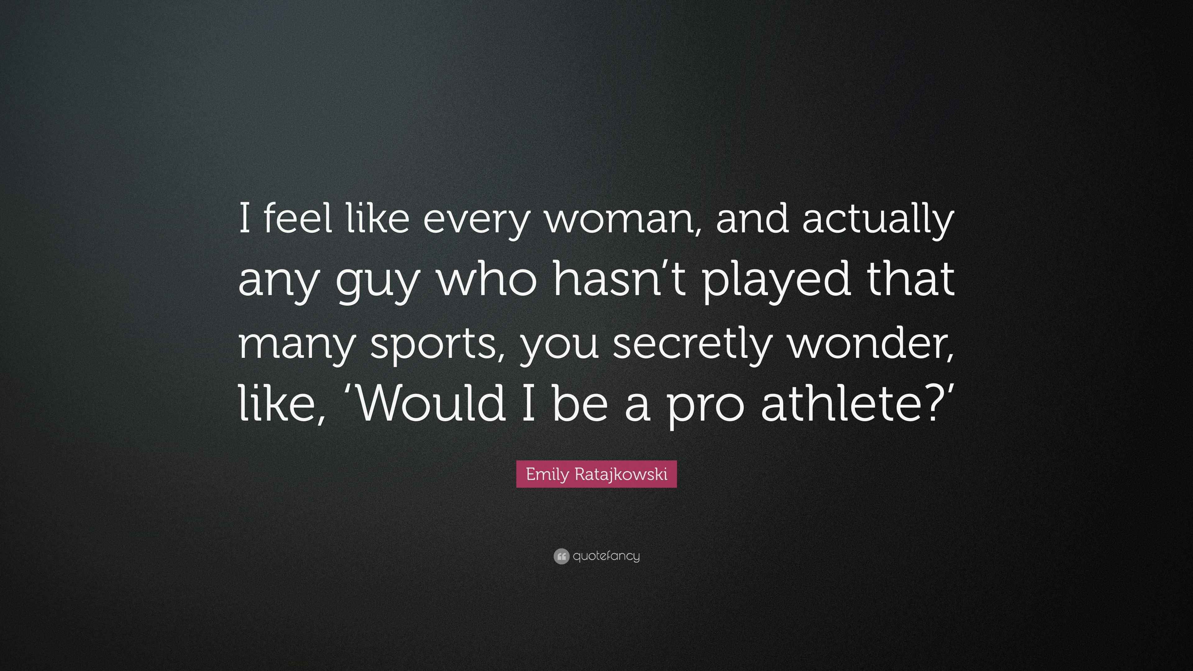 Emily Ratajkowski Quote: “I feel like every woman, and actually any guy ...