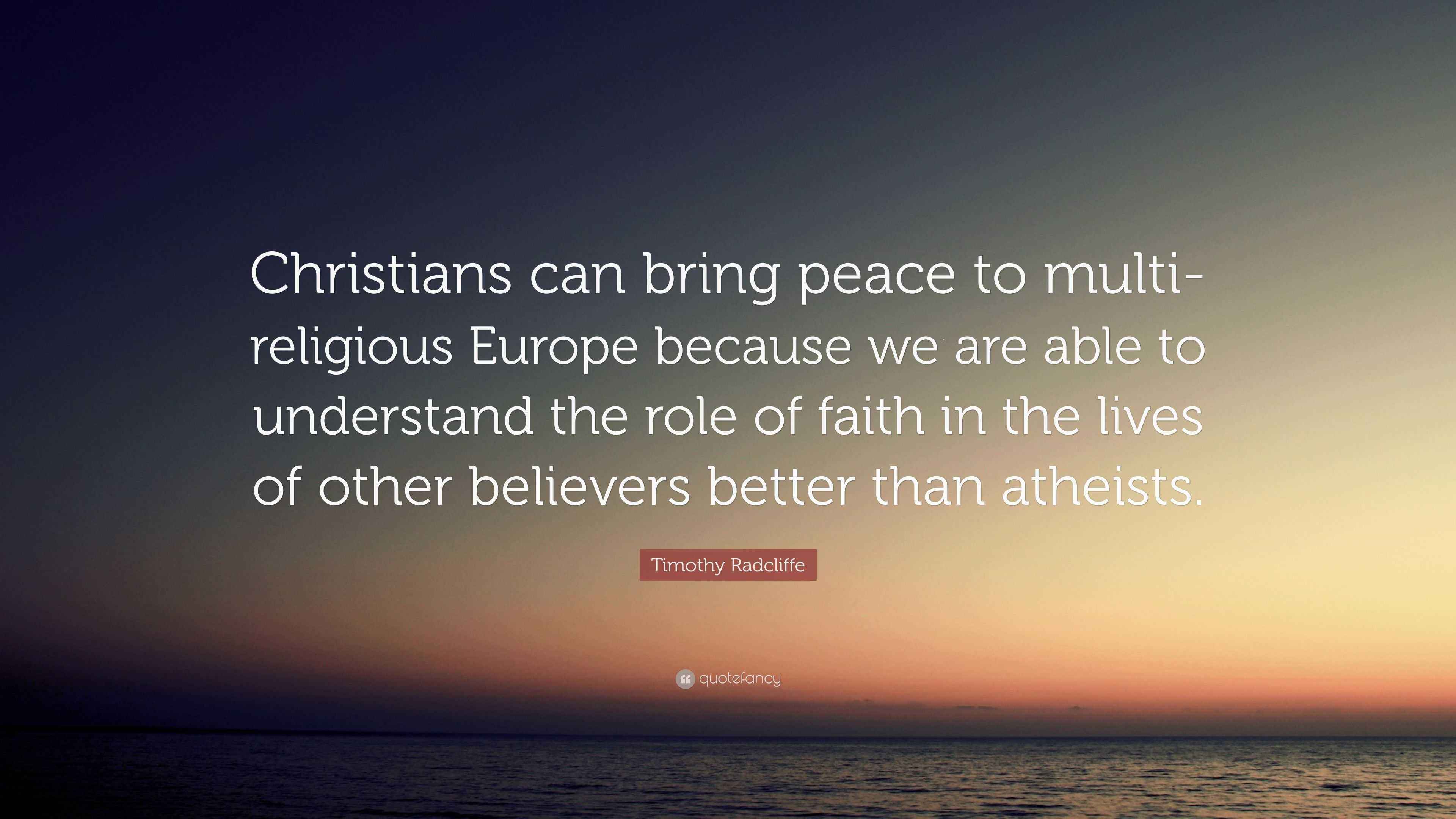 Timothy Radcliffe Quote: “Christians can bring peace to multi-religious ...