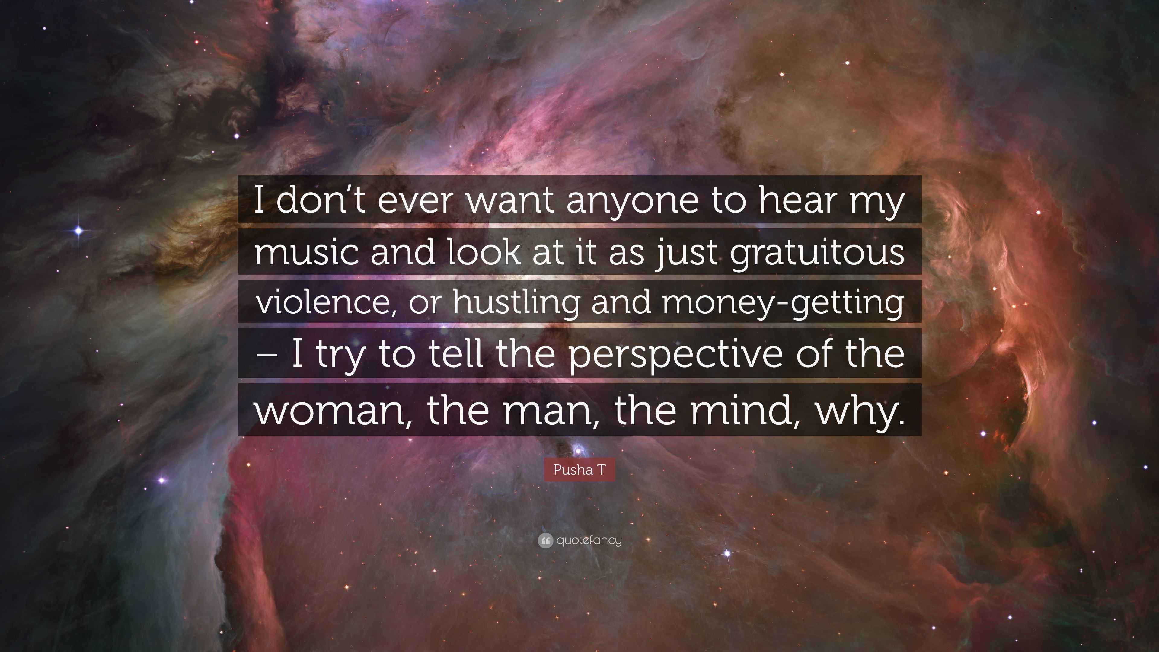 Pusha T Quote: “I don’t ever want anyone to hear my music and look at ...