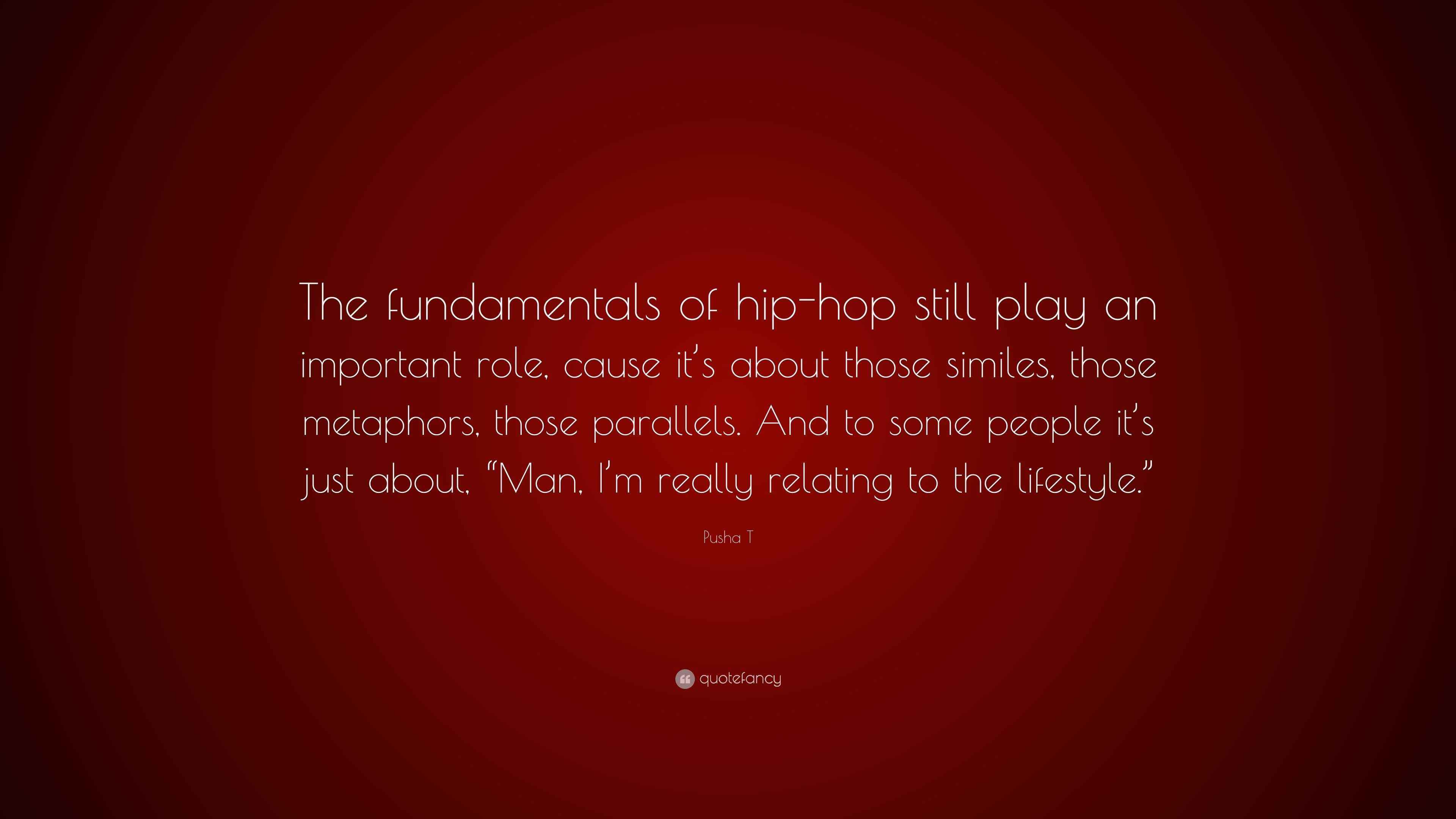 Pusha T Quote: “The fundamentals of hip-hop still play an important ...