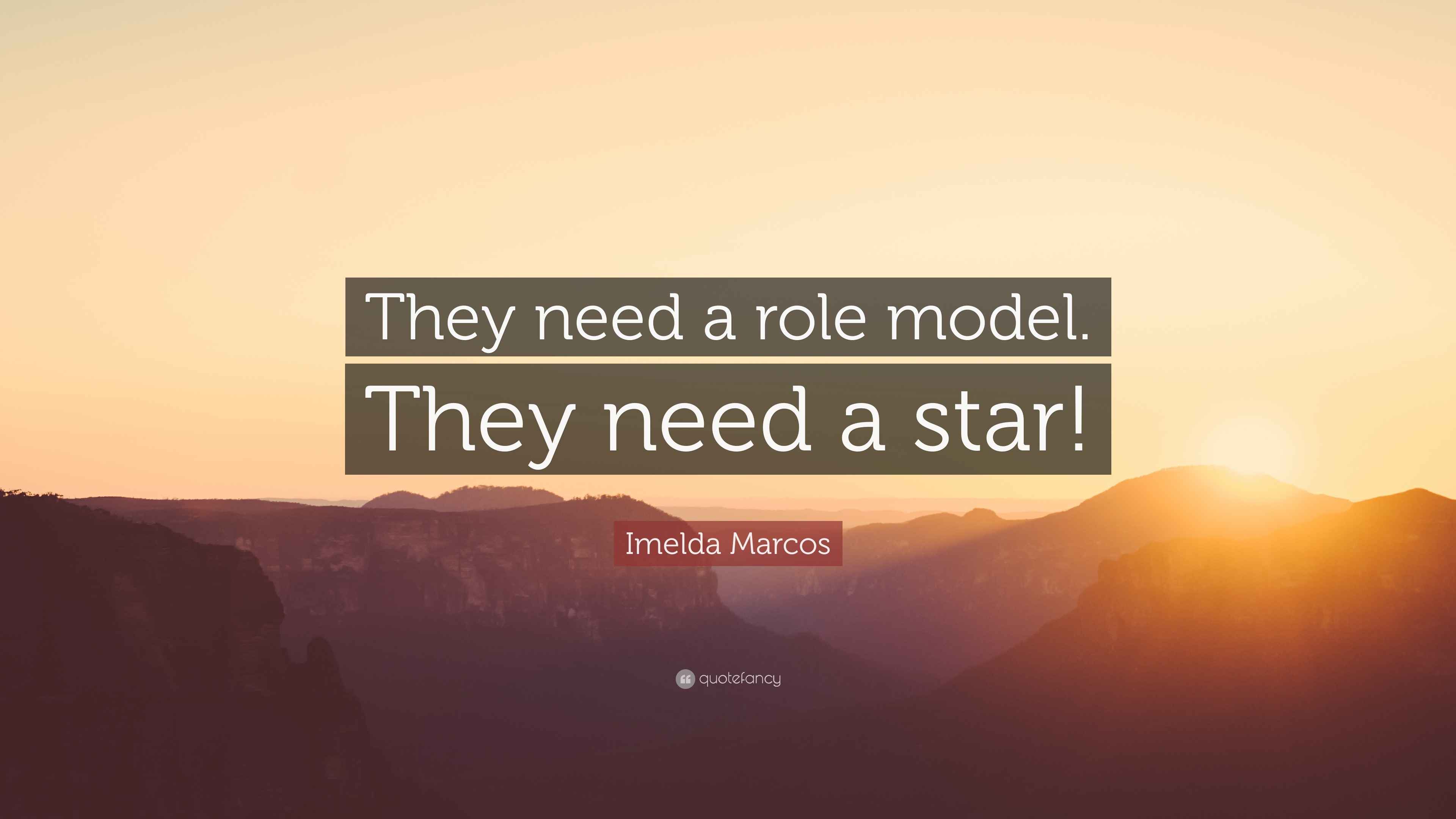 Imelda Marcos Quote: “They need a role model. They need a star!”