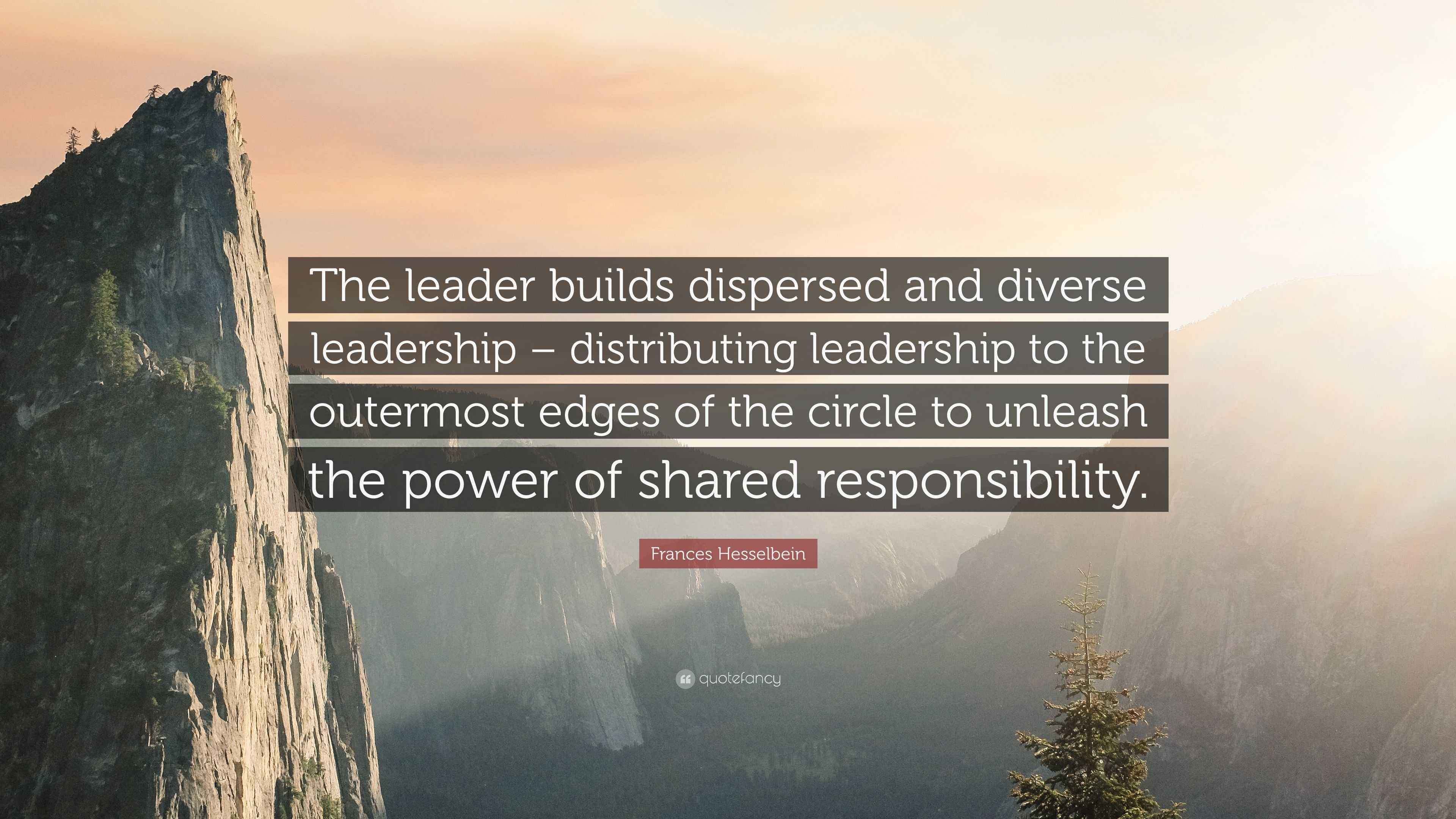 Frances Hesselbein Quote: “The leader builds dispersed and diverse ...