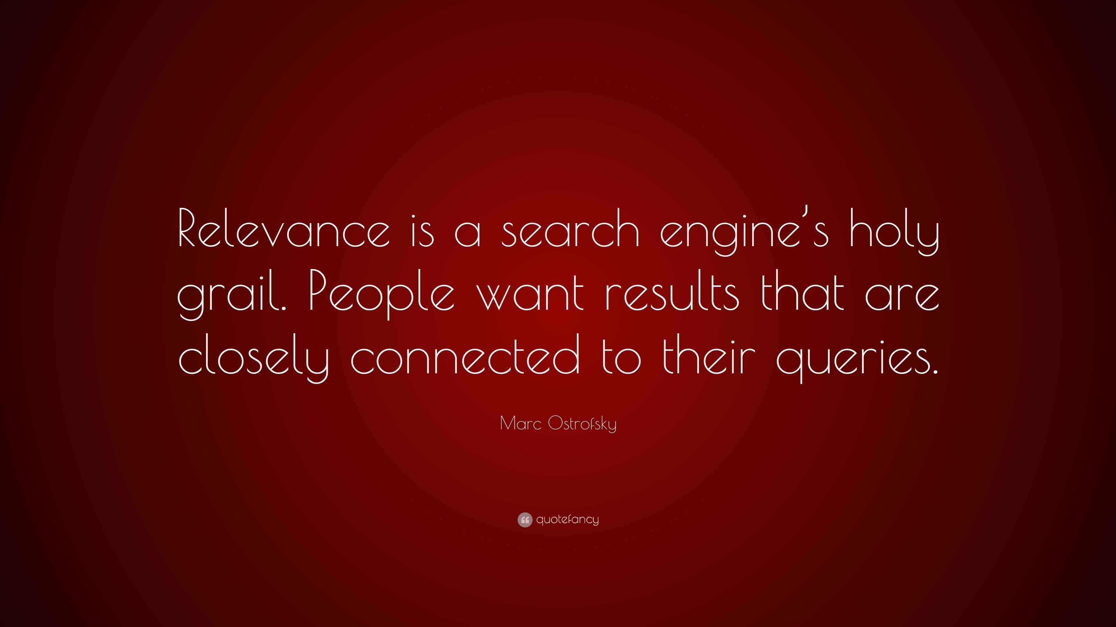 Marc Ostrofsky Quote: “Relevance is a search engine’s holy grail ...