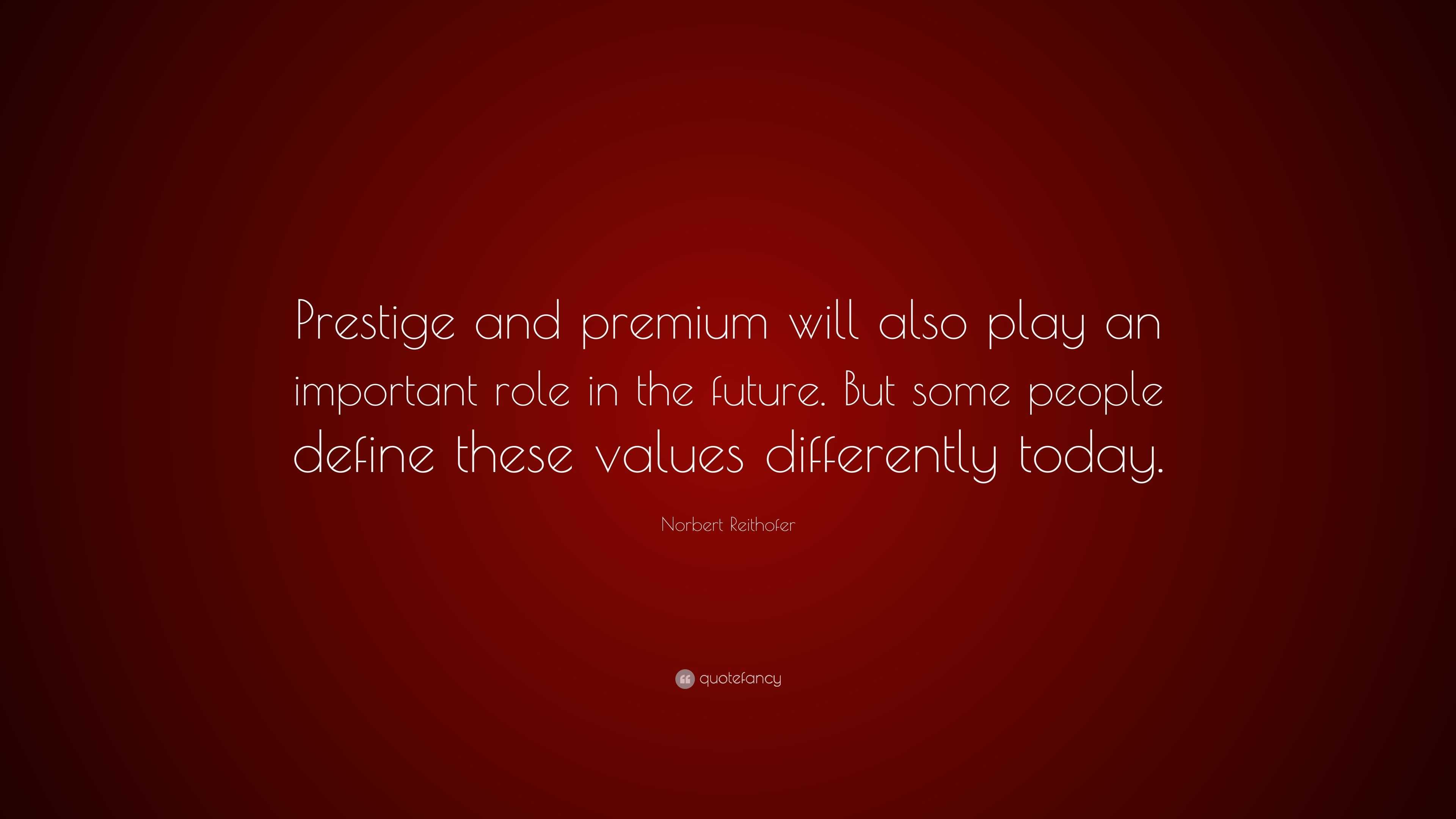 Norbert Reithofer Quote: “Prestige and premium will also play an ...