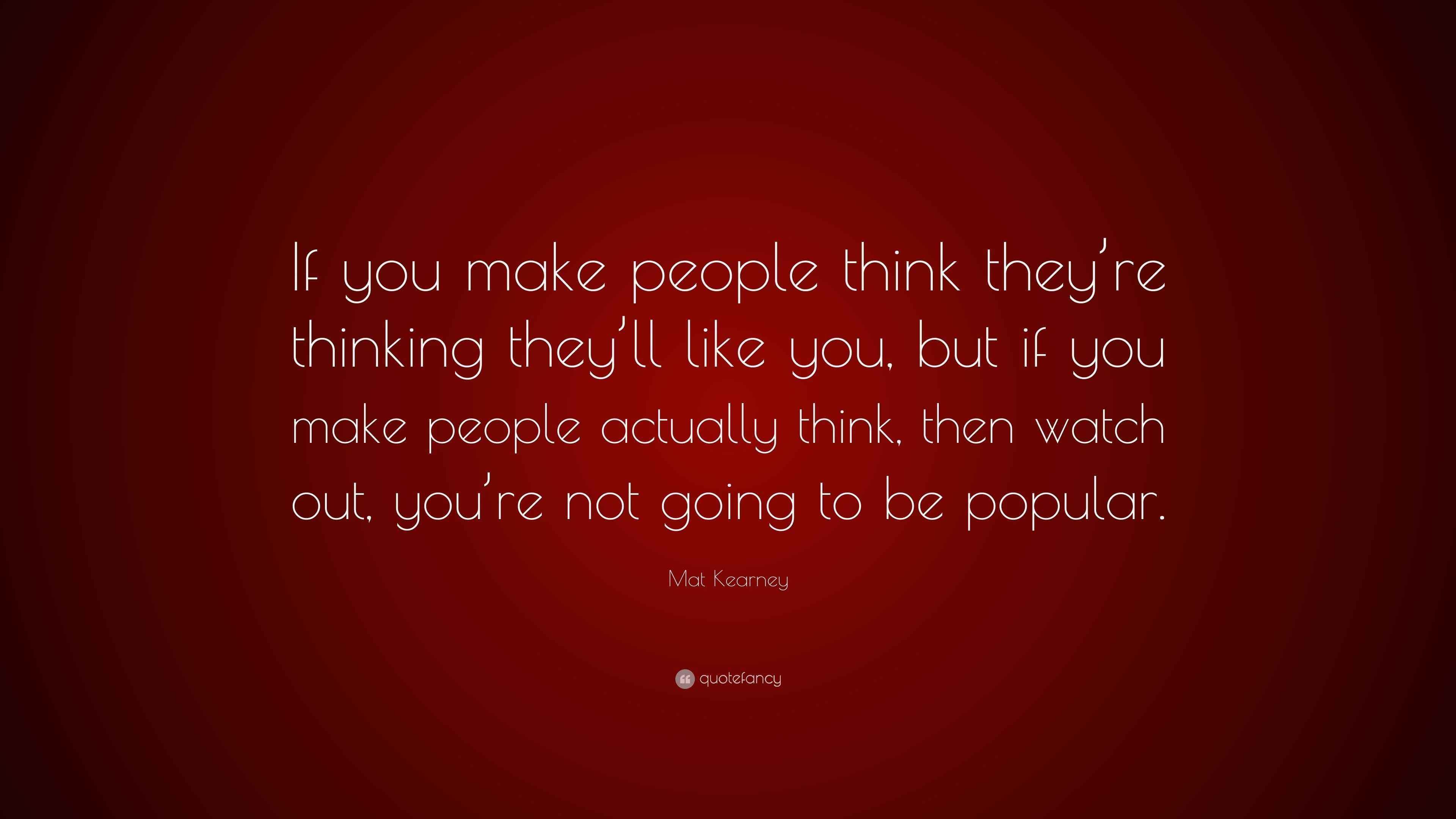 Mat Kearney Quote: “If you make people think they’re thinking they’ll ...
