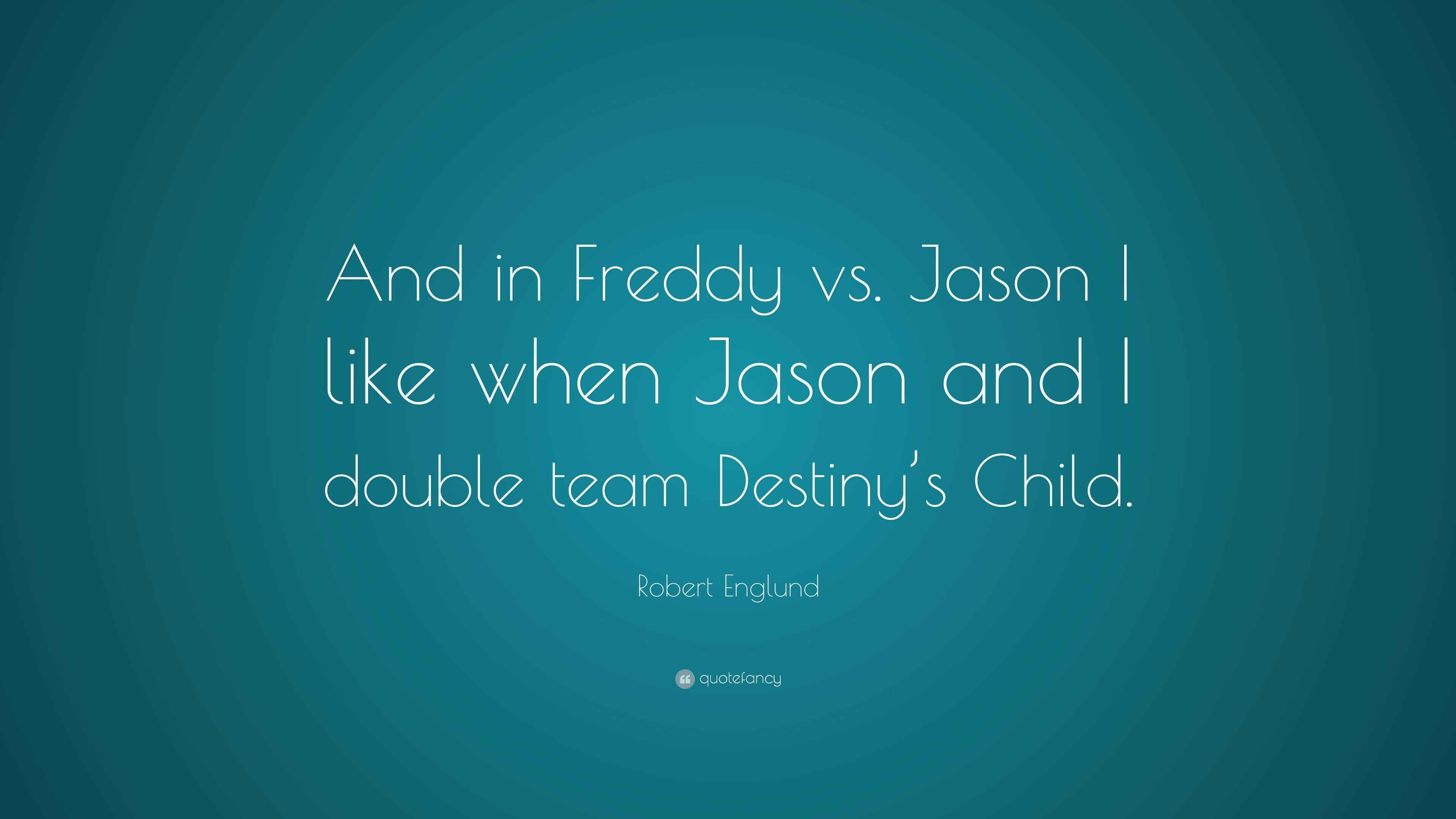 Robert Englund Quote: “And in Freddy vs. Jason I like when Jason and I ...