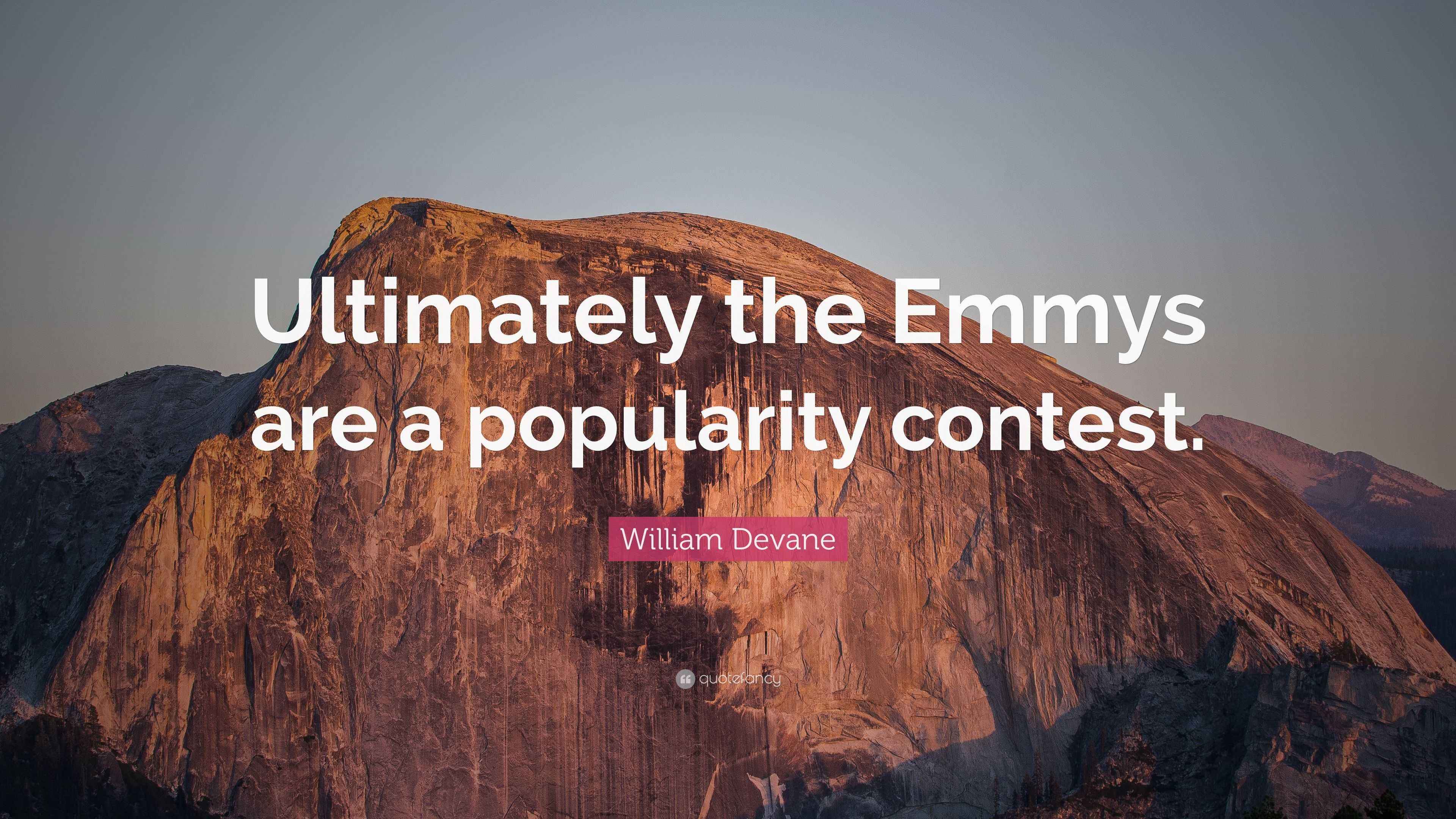 William Devane Quote: “Ultimately the Emmys are a popularity contest.”