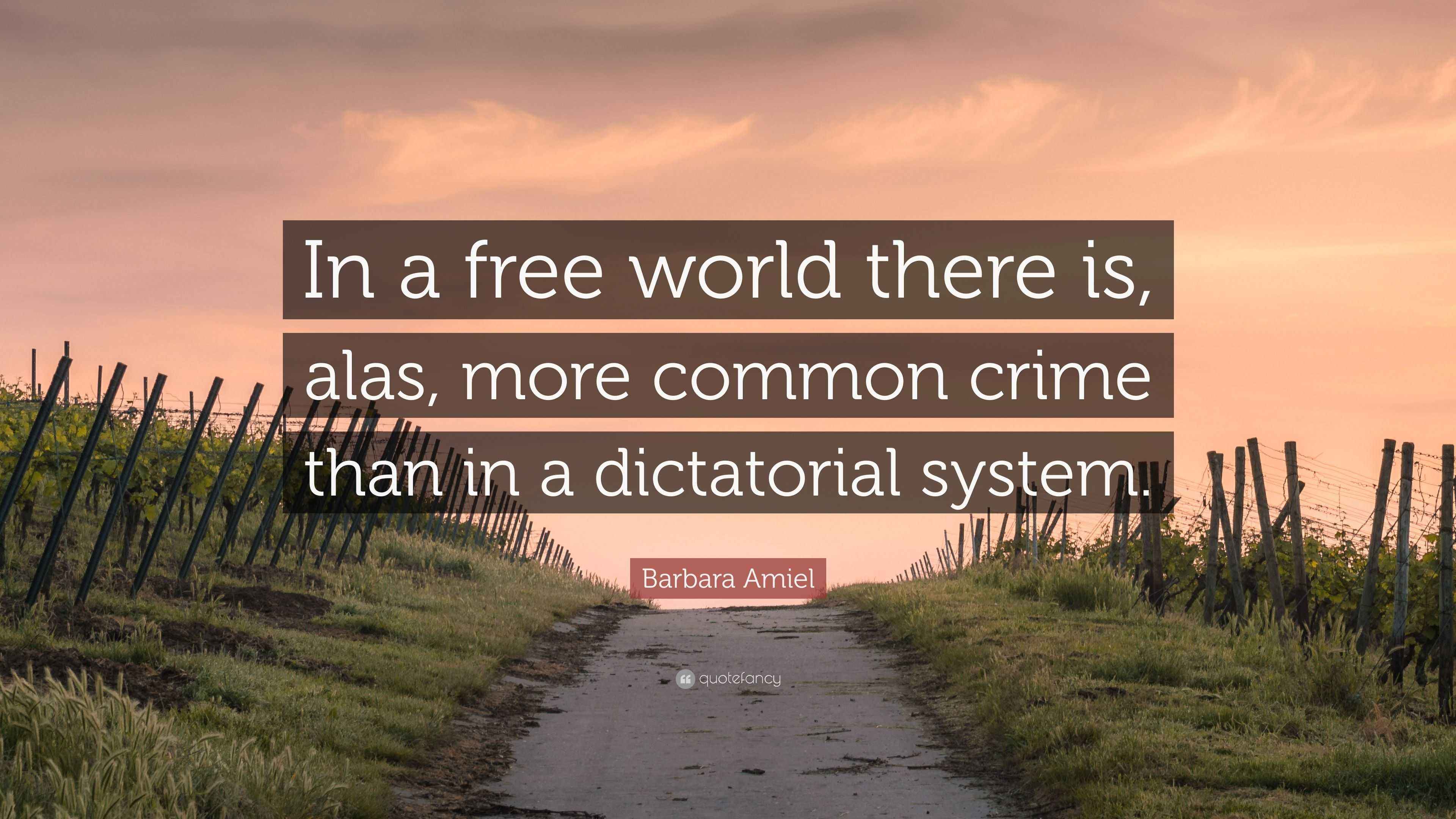 Barbara Amiel Quote: “In a free world there is, alas, more common crime ...