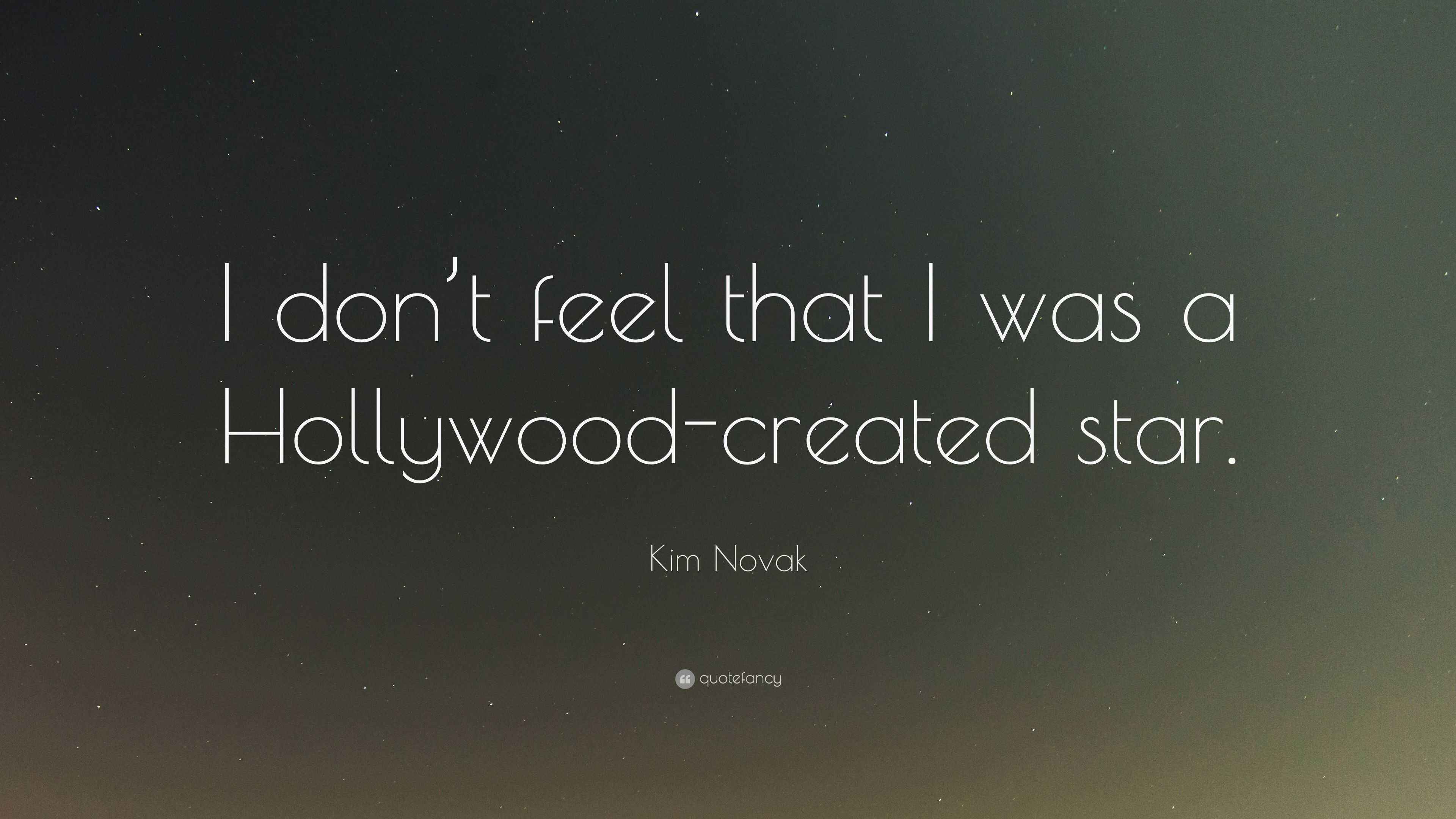 Kim Novak Quote: “I don’t feel that I was a Hollywood-created star.”