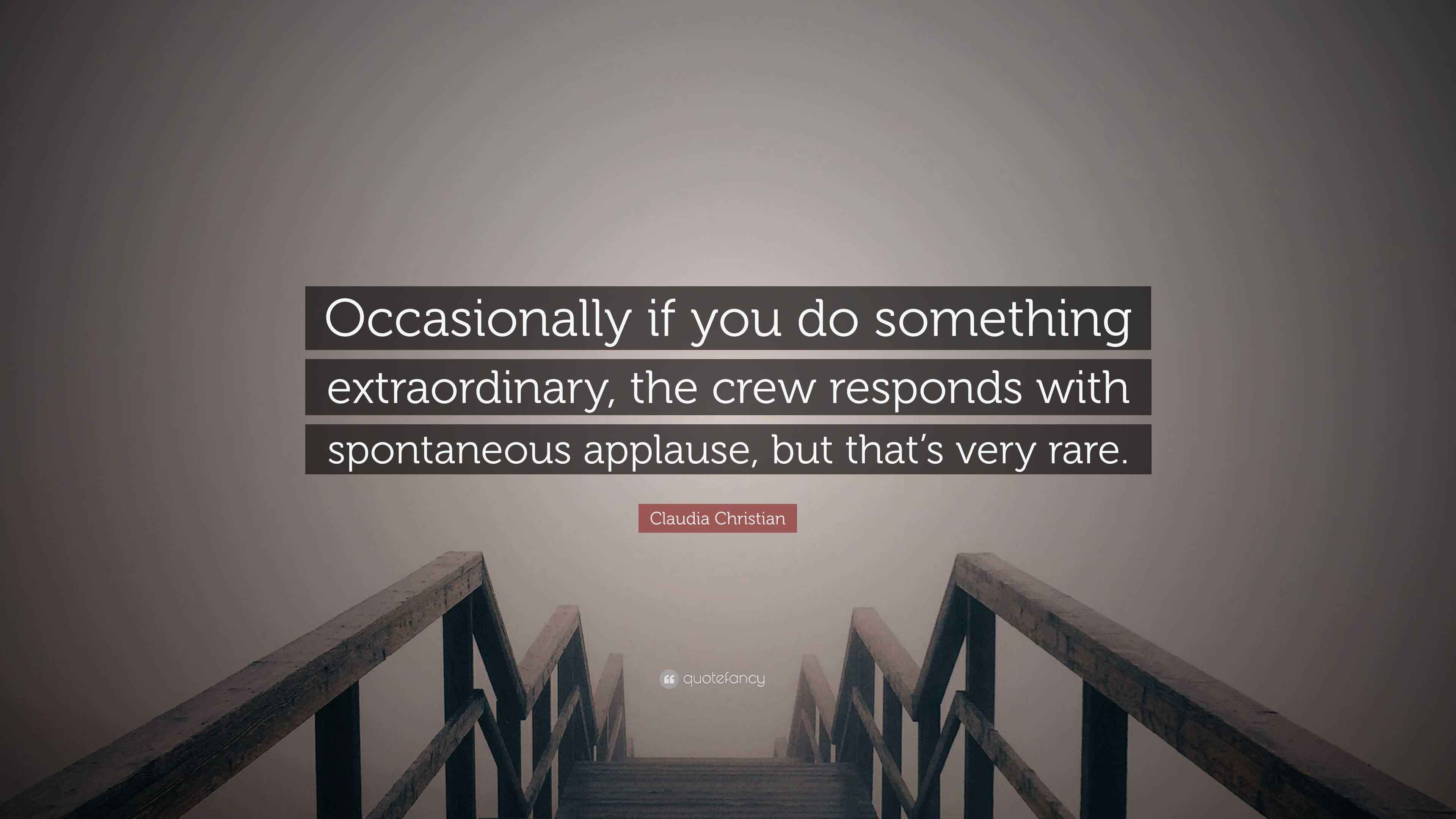 Claudia Christian Quote: “Occasionally if you do something ...