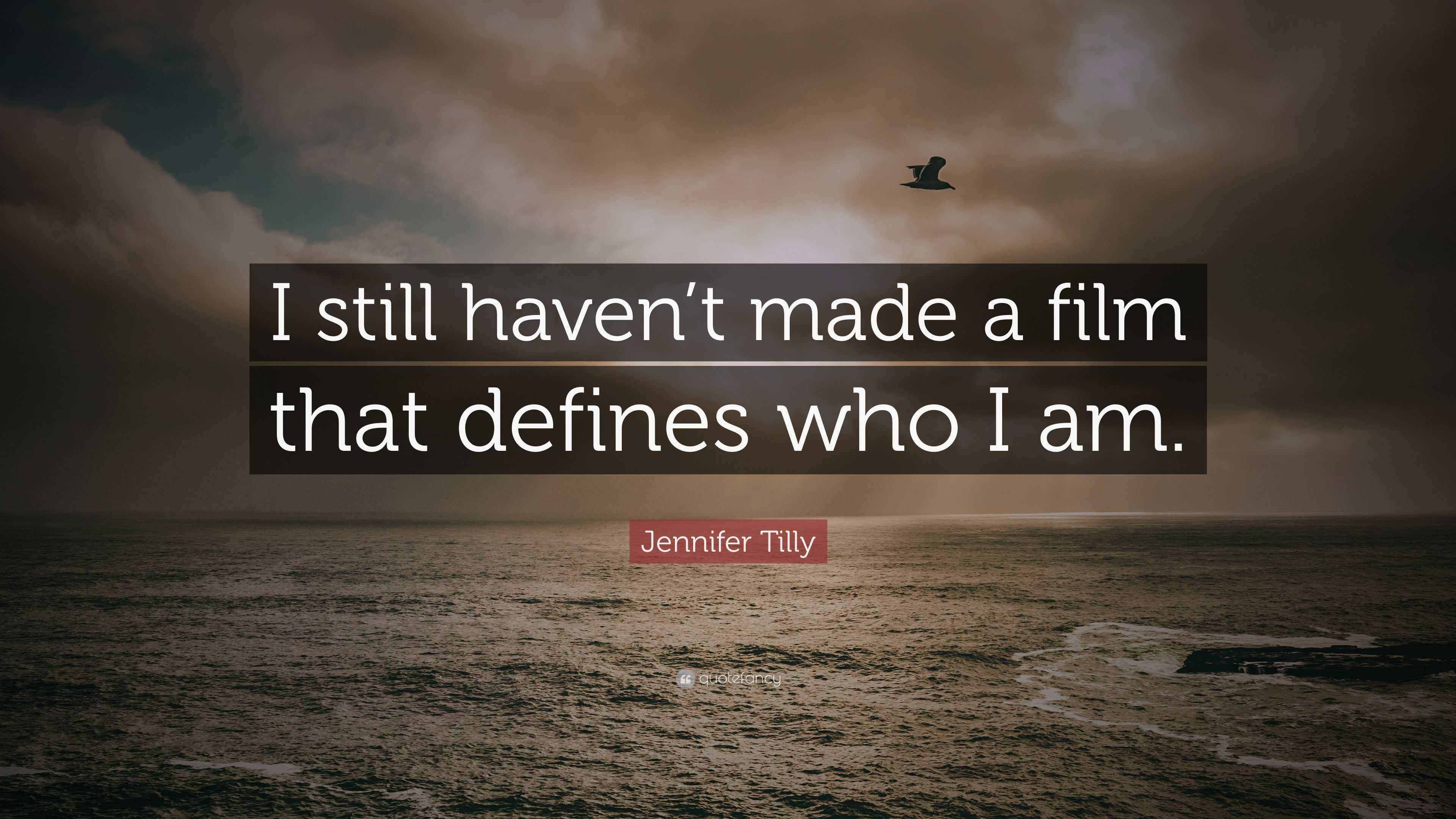 Jennifer Tilly Quote: “I still haven’t made a film that defines who I am.”