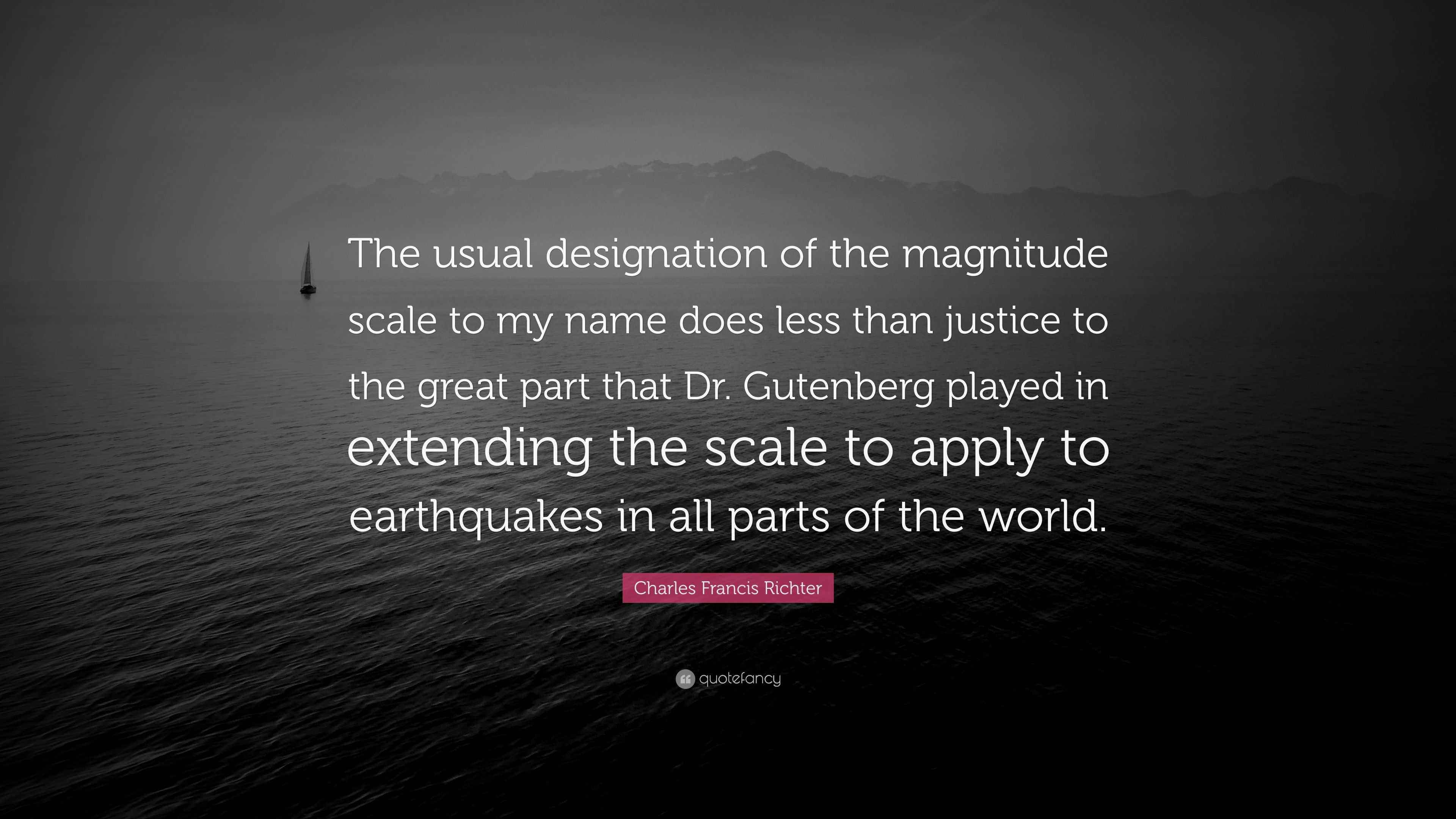 Charles Francis Richter Quote: “The usual designation of the magnitude ...