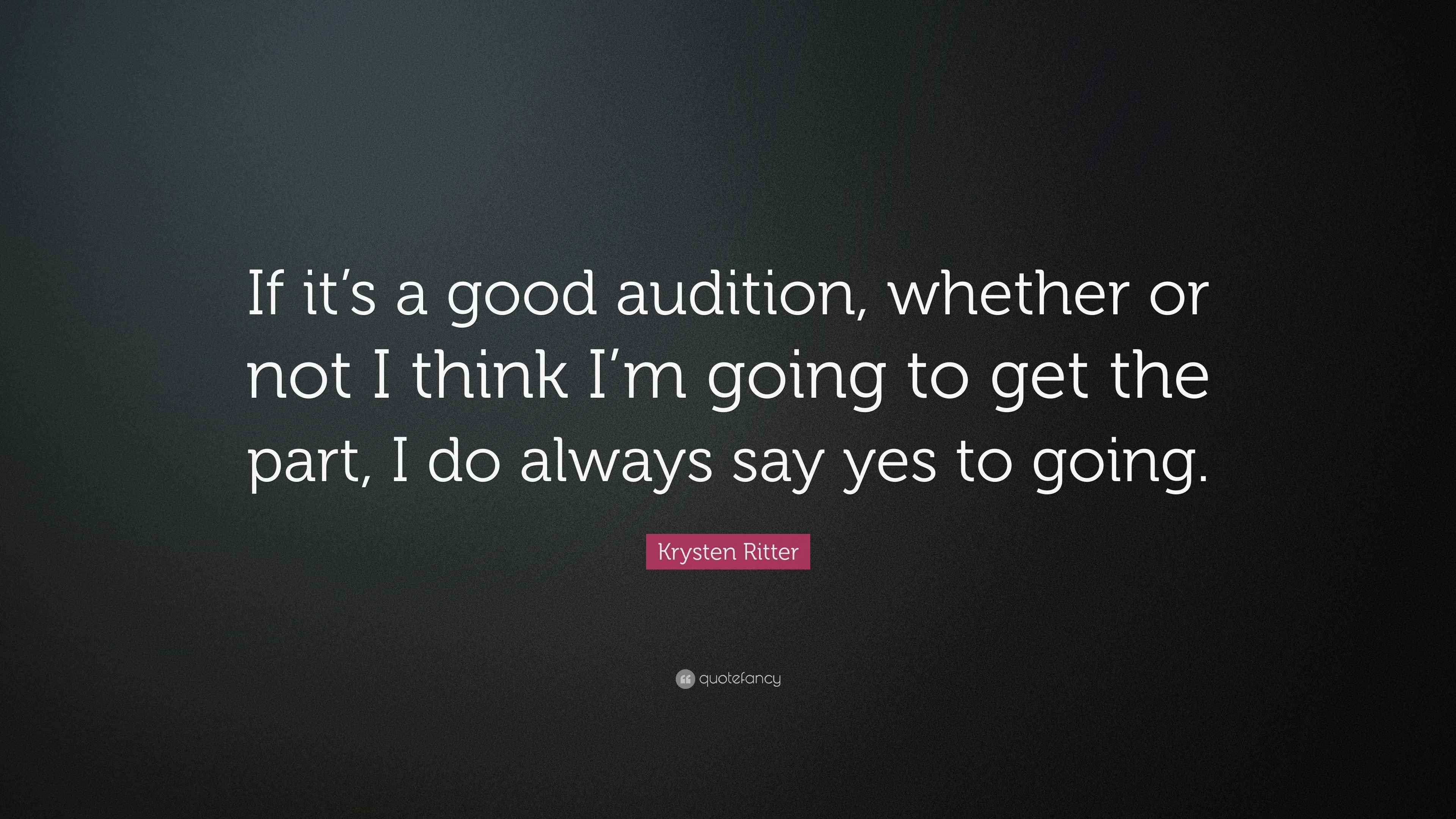 Krysten Ritter Quote: “If it’s a good audition, whether or not I think ...