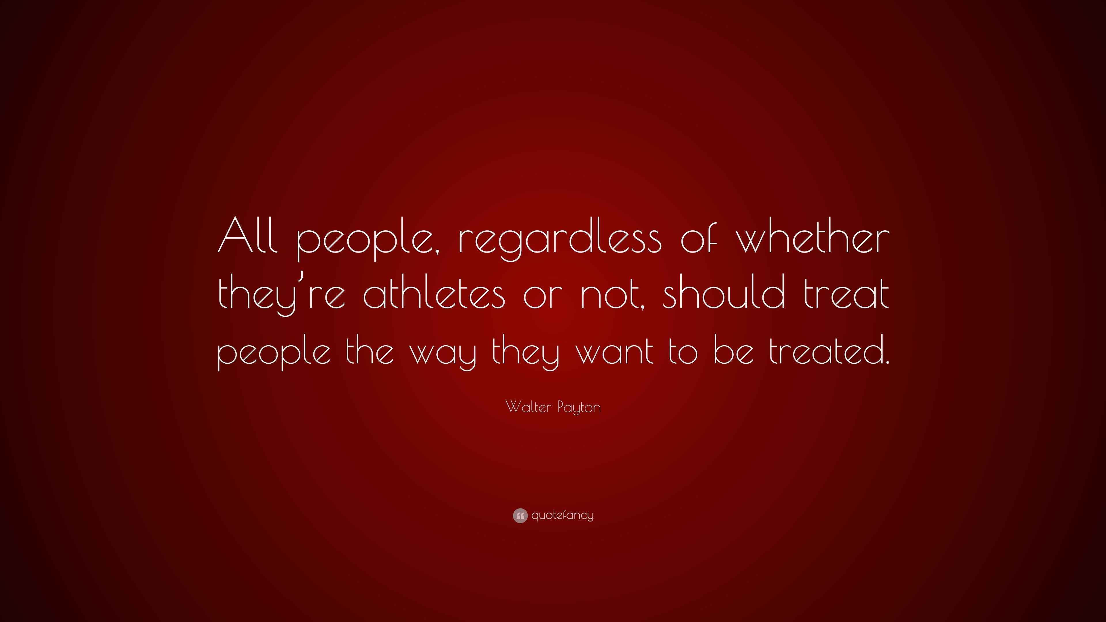Walter Payton Quote: “All people, regardless of whether they’re ...