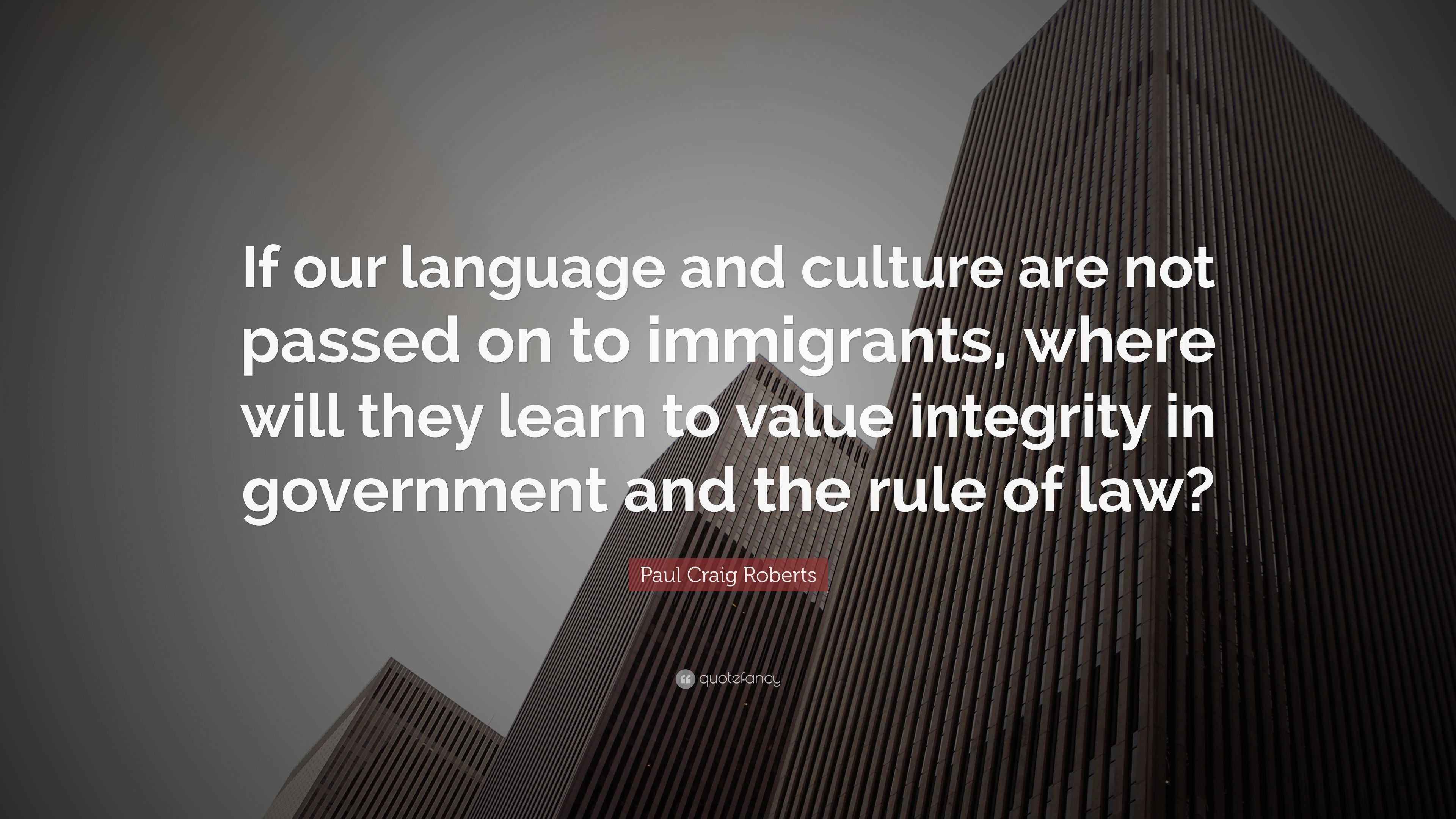 Paul Craig Roberts Quote: “If our language and culture are not passed ...