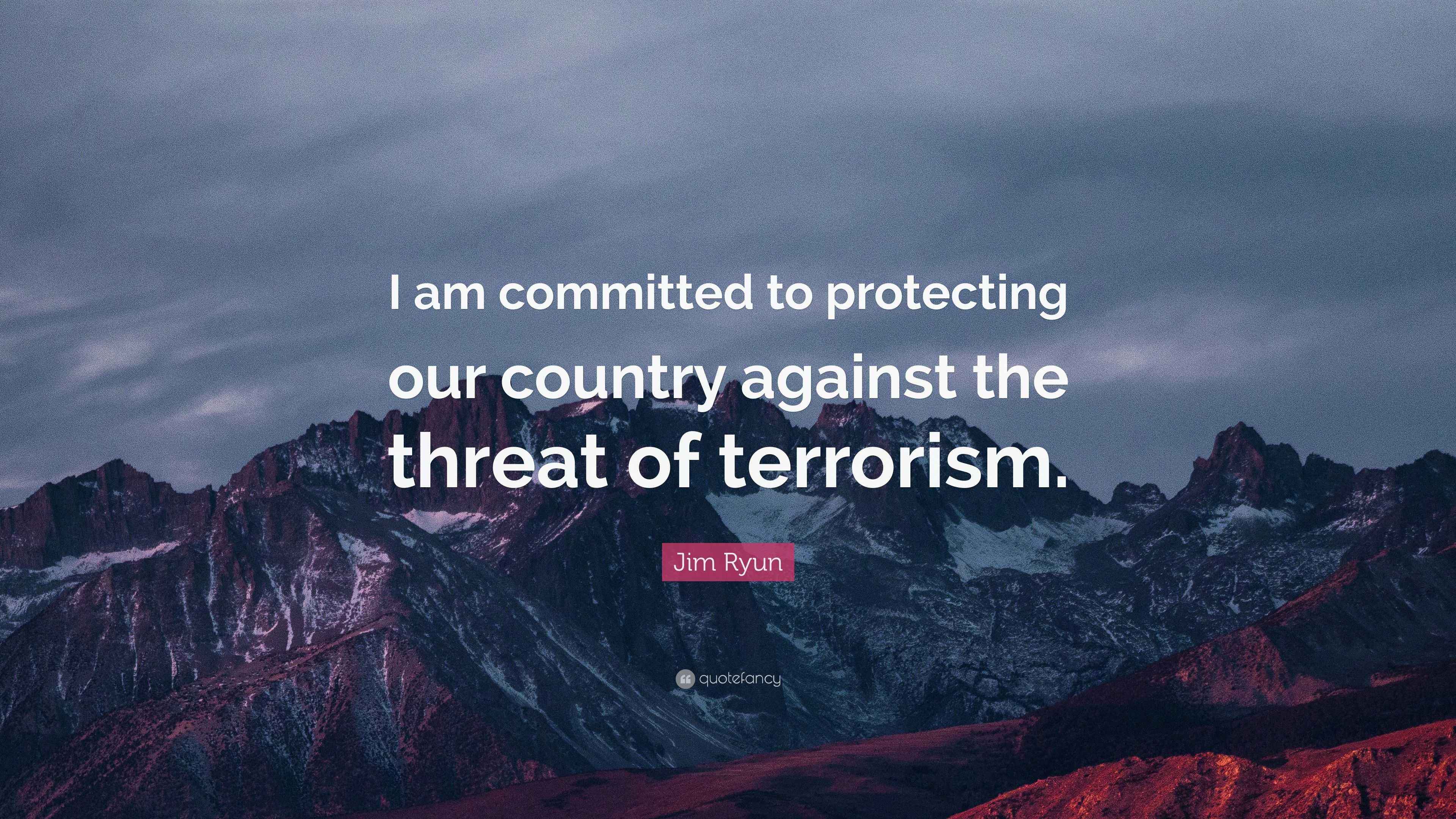 Jim Ryun Quote: “I am committed to protecting our country against the ...