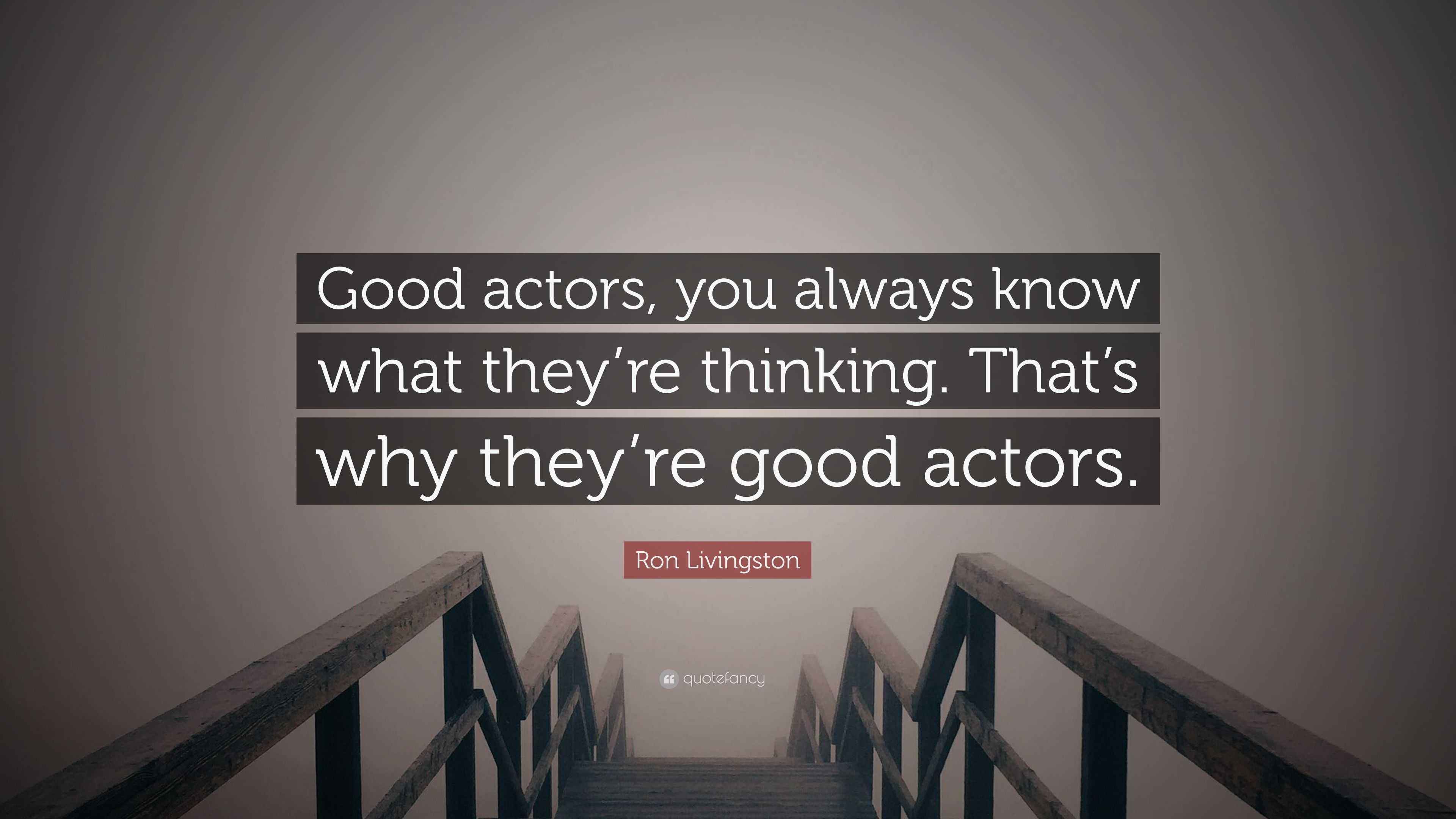 Ron Livingston Quote: “Good actors, you always know what they’re ...