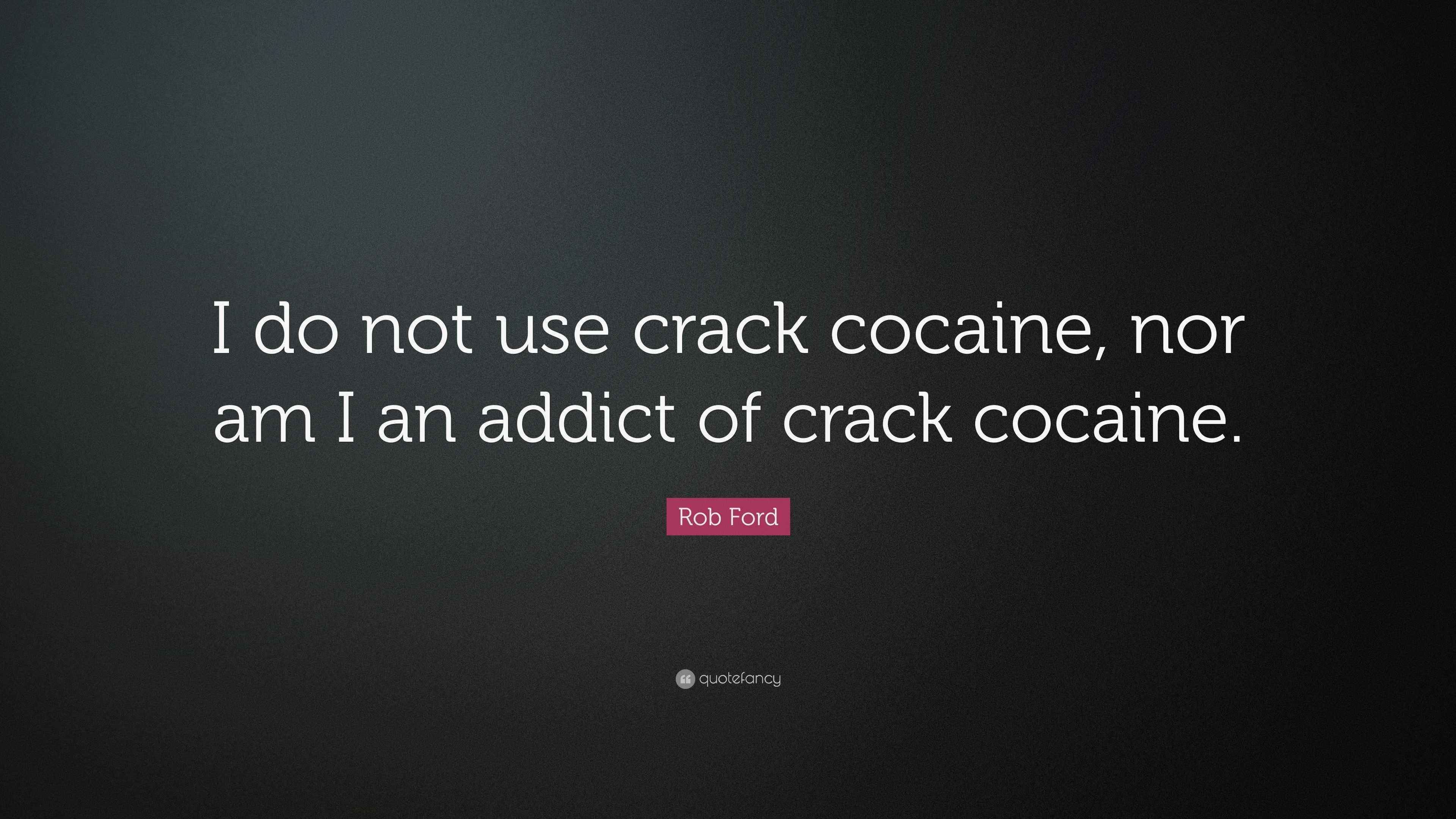 Rob Ford Quote: “I do not use crack cocaine, nor am I an addict of ...