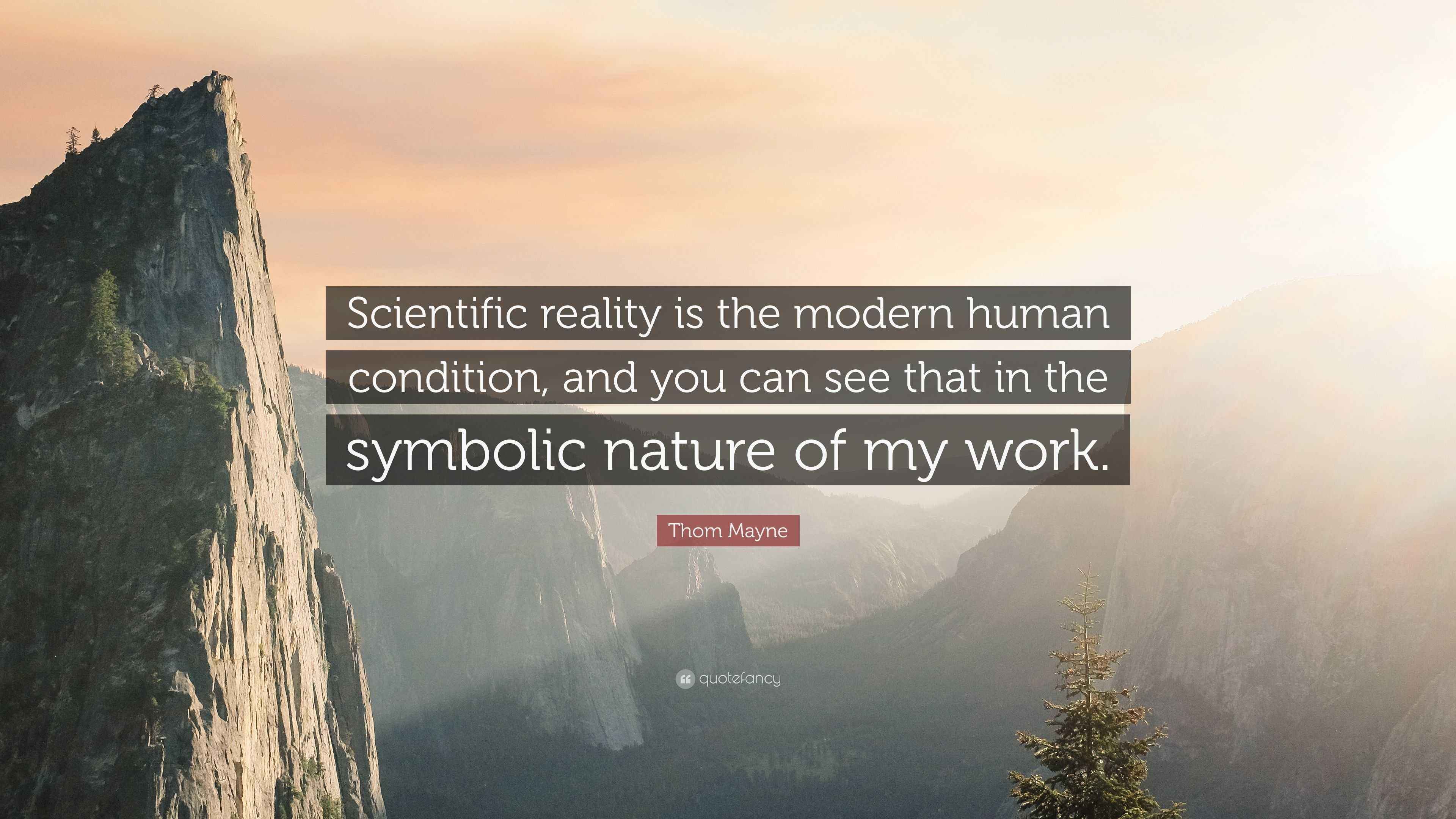 Thom Mayne Quote: “Scientific reality is the modern human condition ...