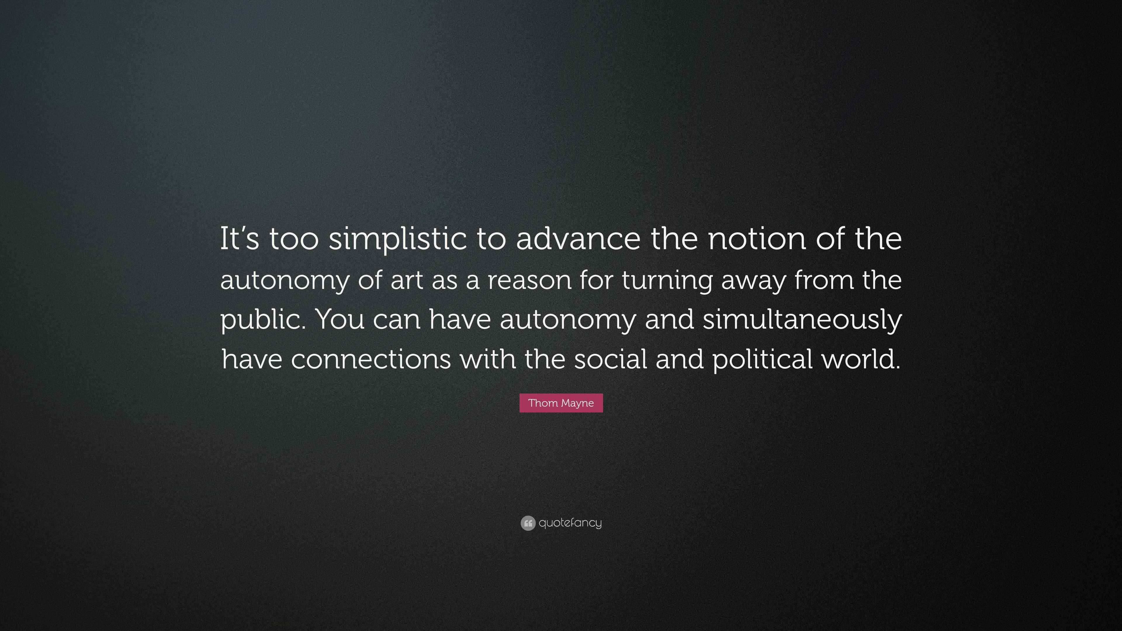 Thom Mayne Quote: “It’s too simplistic to advance the notion of the ...